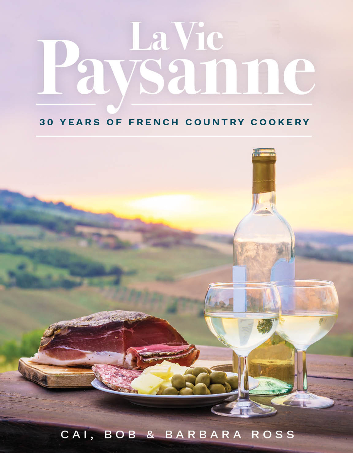La Vie Paysanne: 30 years of French Country Cookery by Cia Ross | Goodreads