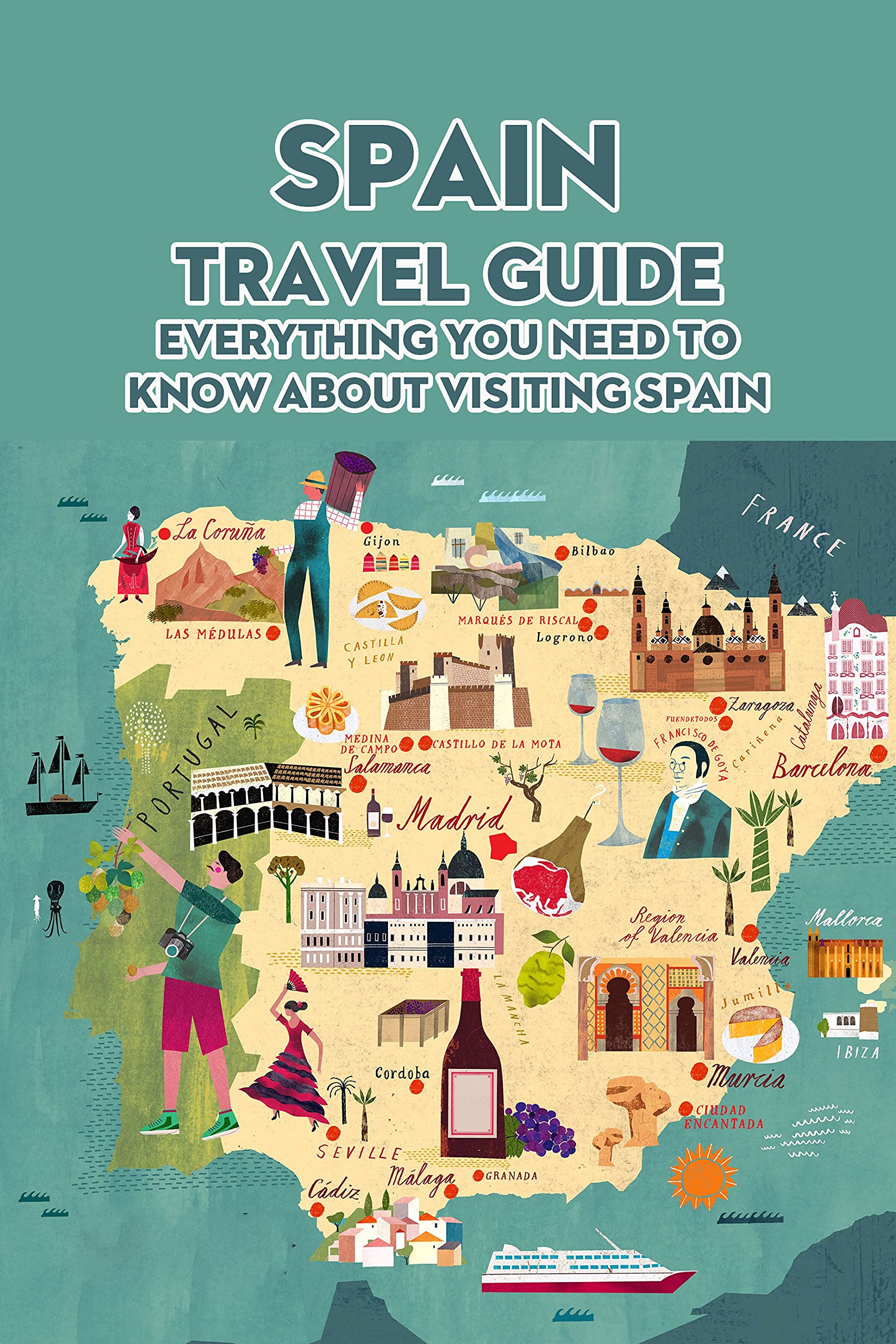 Spain Travel Guide: Everything You Need To Know About Visiting Spain ...