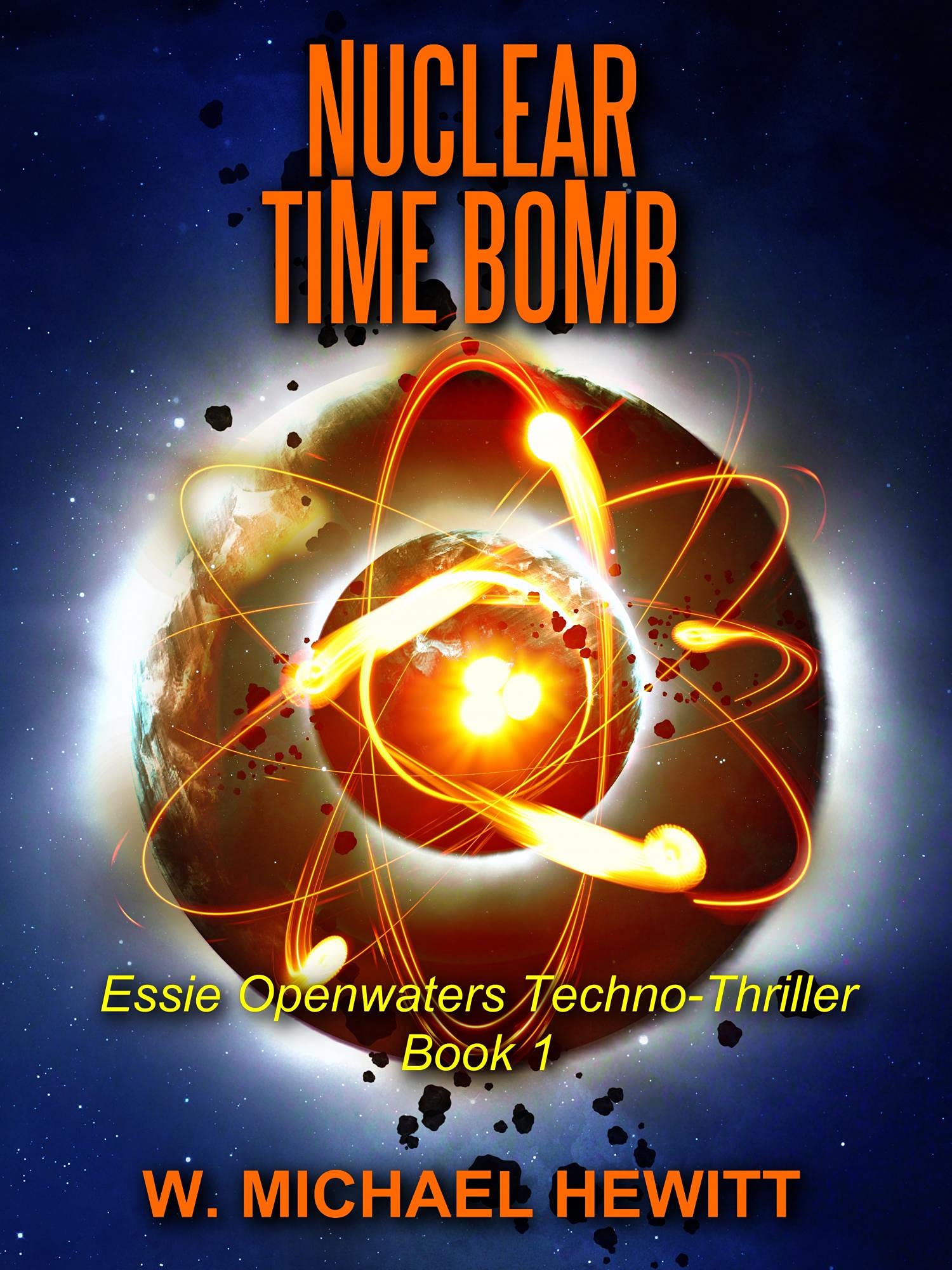 Nuclear Time Bomb: Essie Openwaters Techno-Thriller by W. Michael Hewitt | Goodreads