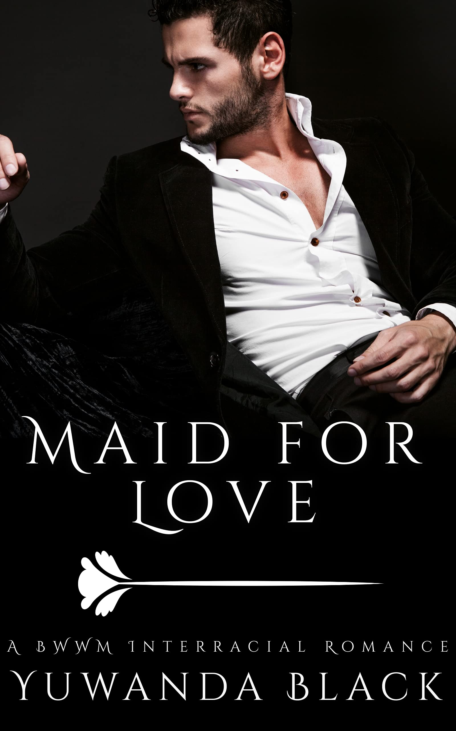 Maid for Love: A Contemporary BWWM Romance by Yuwanda Black | Goodreads