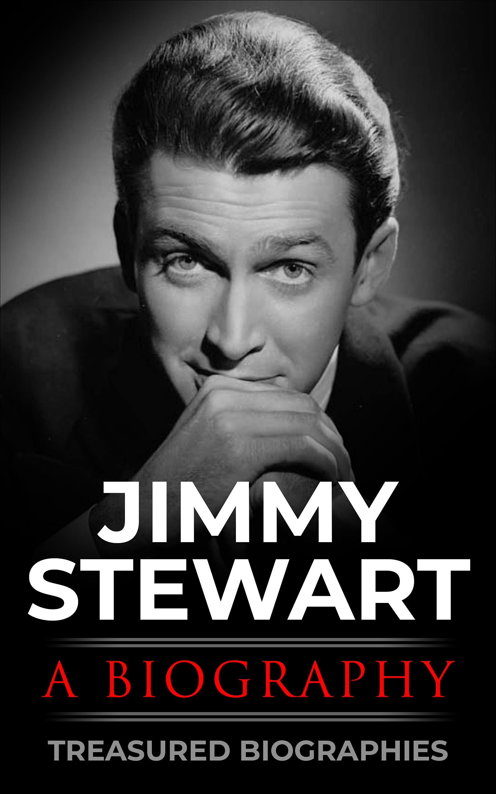 Jimmy Stewart: A Biography by Treasured Biographies | Goodreads