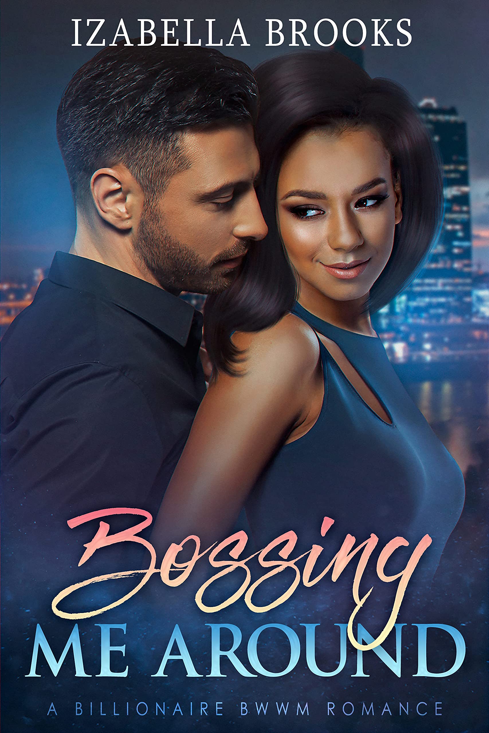 Bossing Me Around by Izabella Brooks | Goodreads