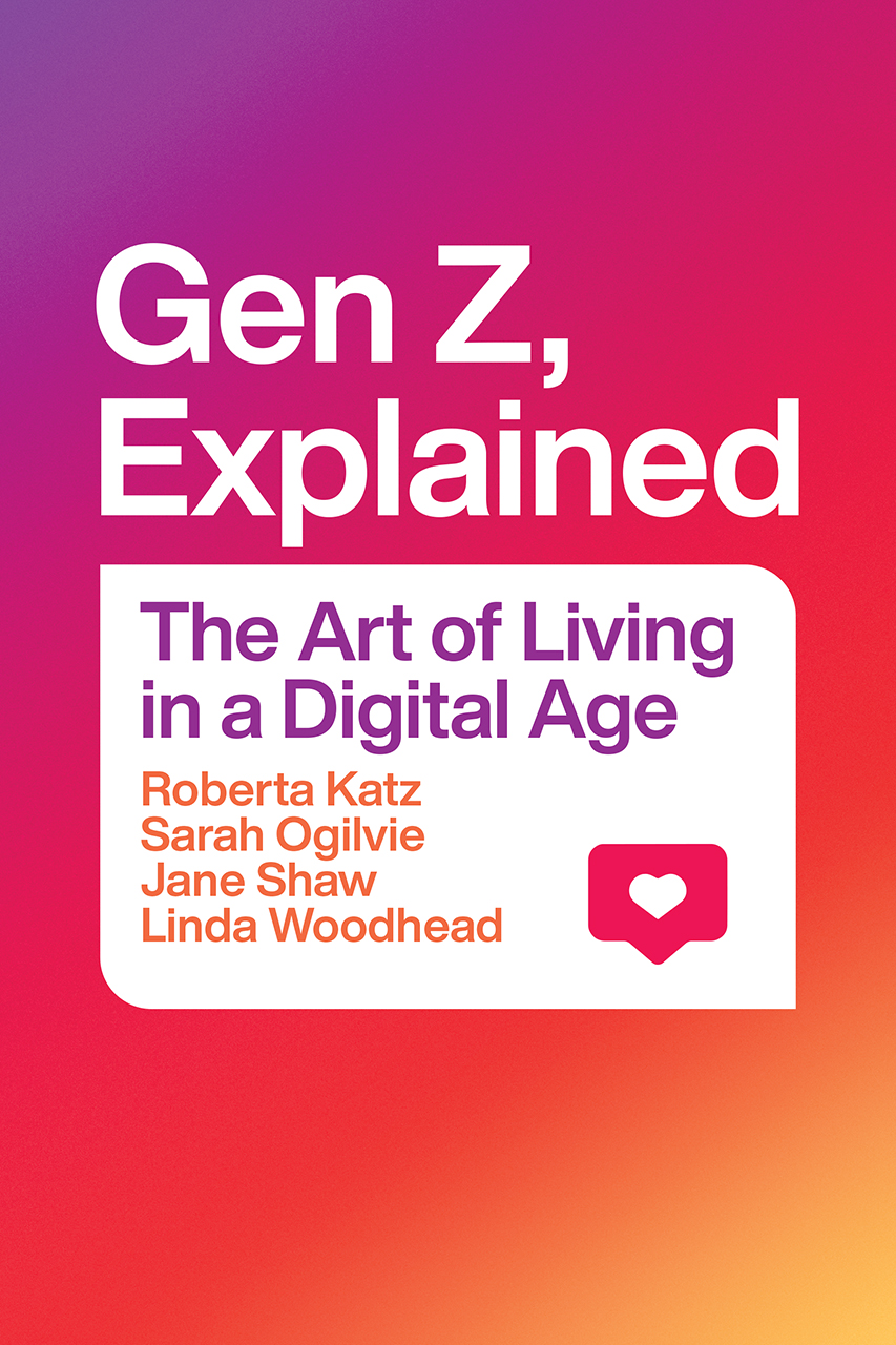 Gen Z, Explained: The Art of Living in a Digital Age by Roberta Katz ...