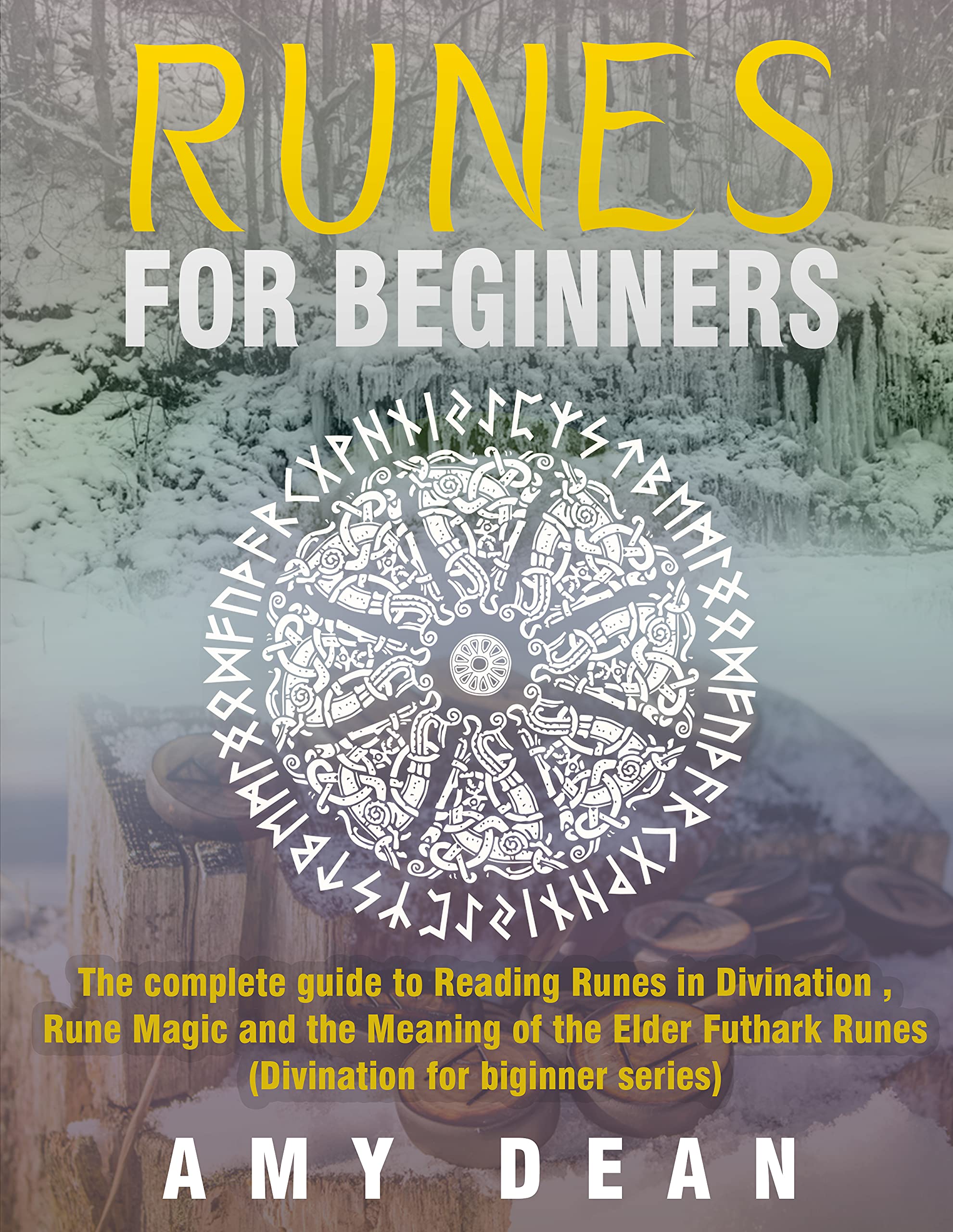 RUNES FOR BEGINNERS: the complete guide to reading runes in divination ...