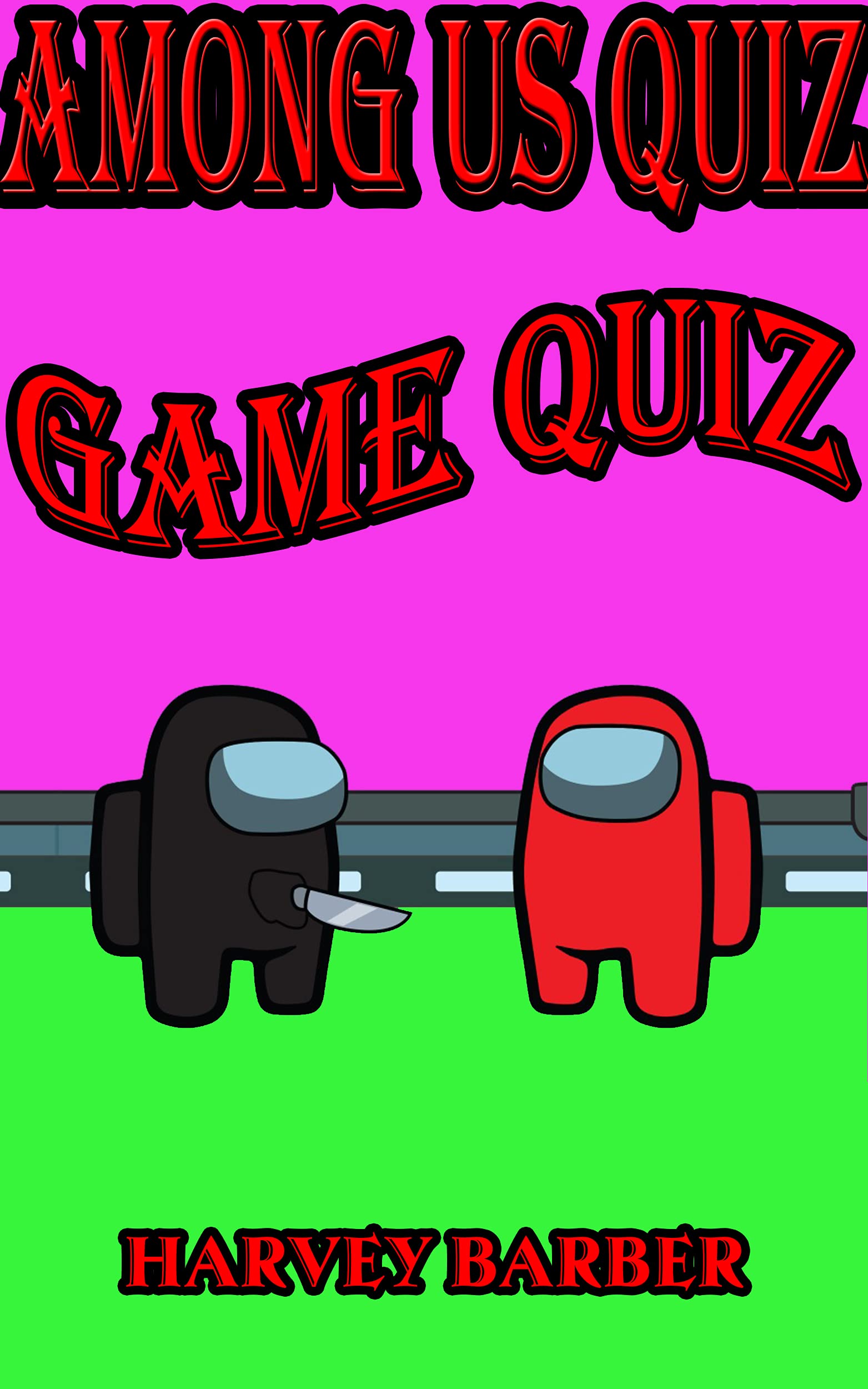 How Well Do You Know Among Us: Among US Quiz 5 by Harvey Barber | Goodreads