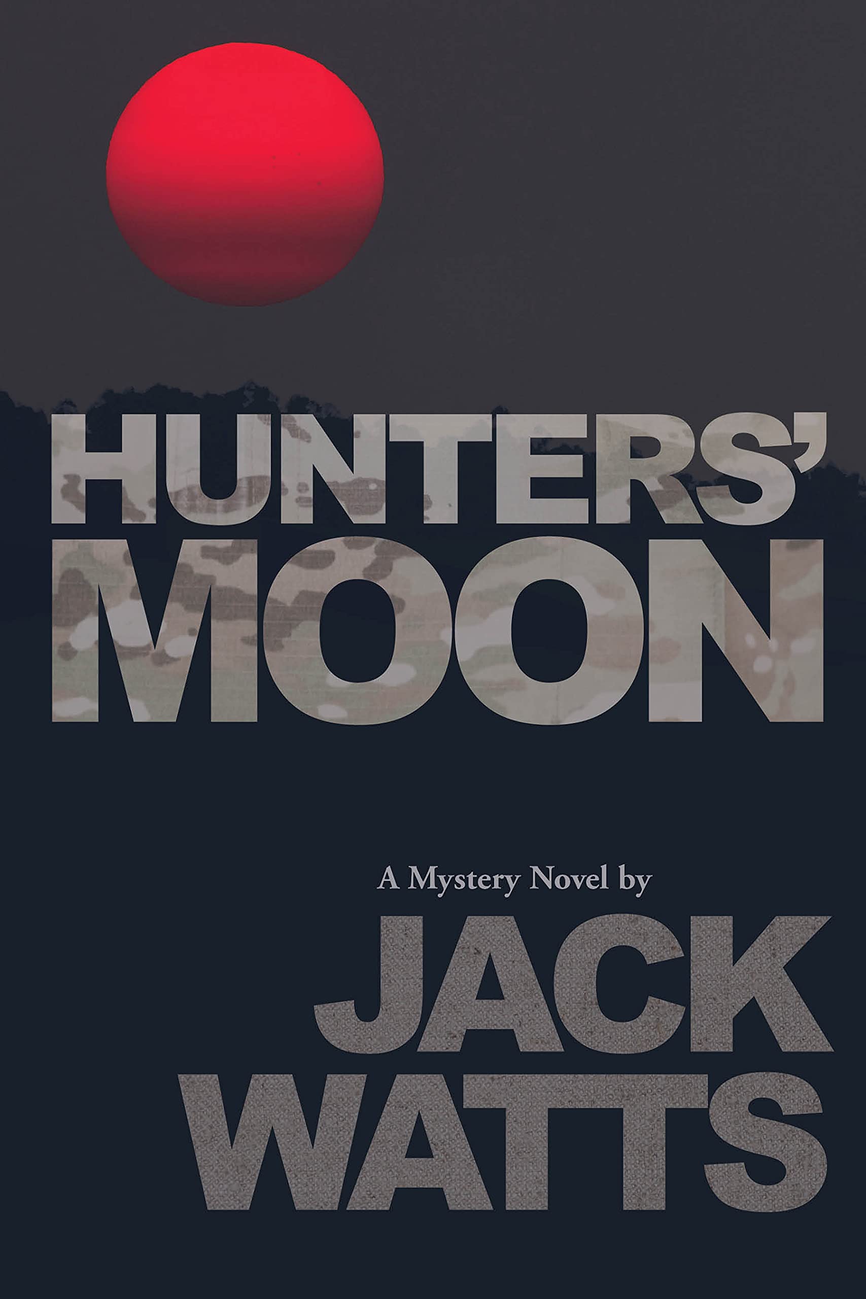 Hunters' Moon: A Mystery Novel by Jack Watts by Jack Watts | Goodreads