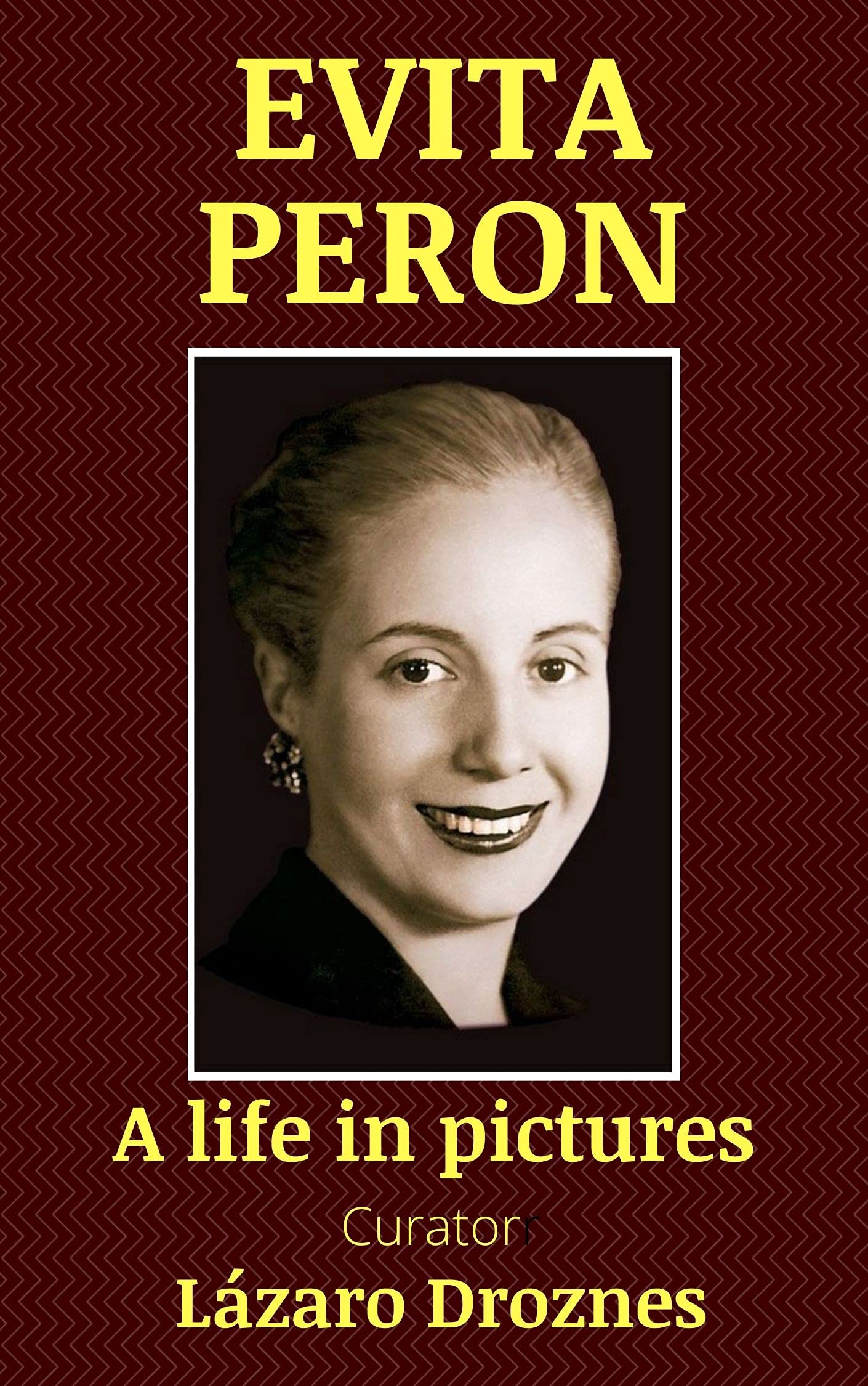 EVITA PERON. A life in pictures: A visual history of Evita's life with ...