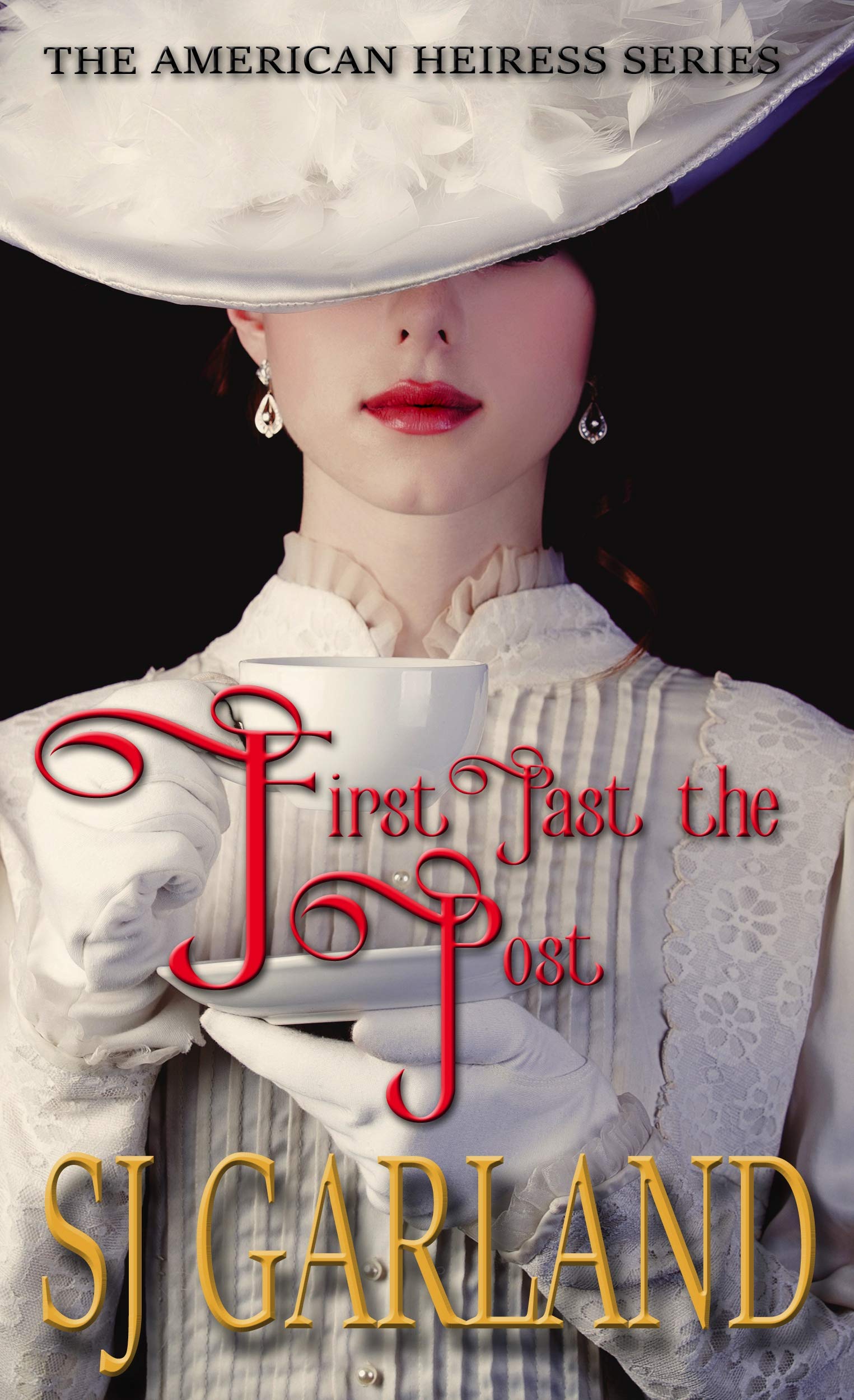 First Past The Post: The American Heiress Series by SJ Garland | Goodreads
