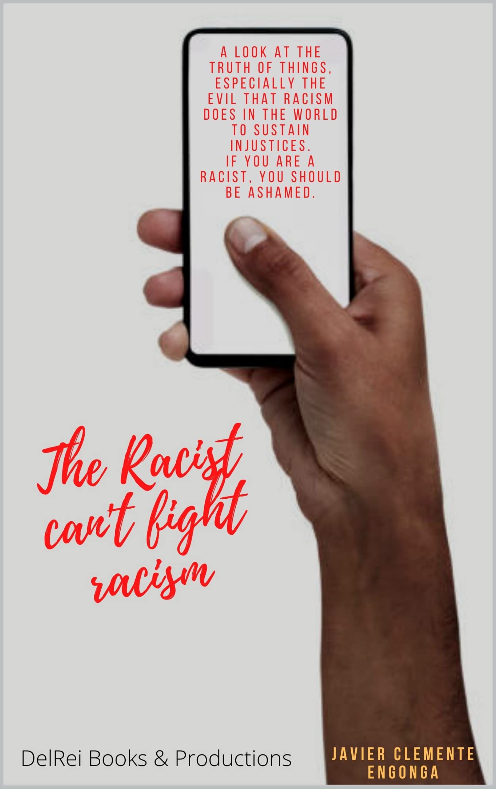 THE RACIST CANNOT FIGHT AGAINST RACISM by Javier Clemente Engonga Avomo ...
