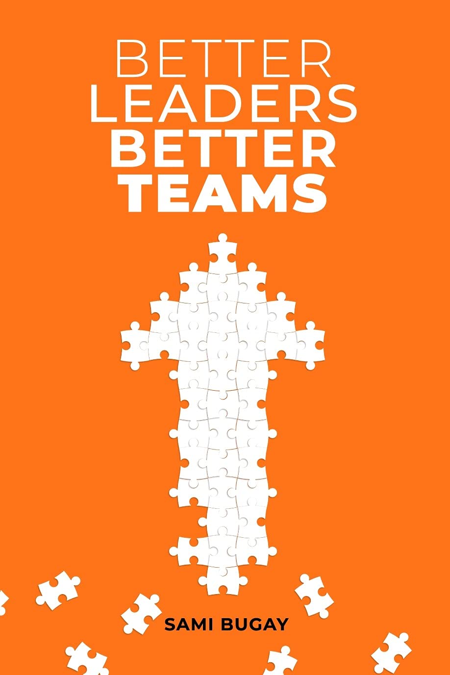 Better Leaders, Better Teams: A ready-to-use combination of grounded ...