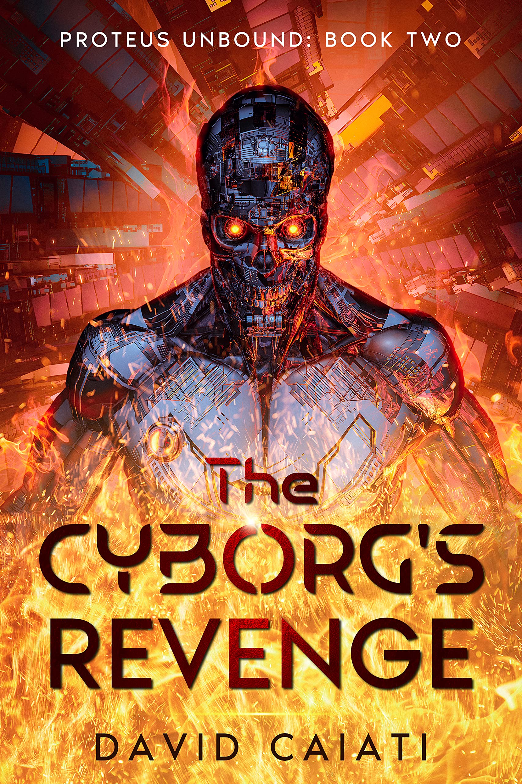 The Cyborg's Revenge: Proteus Unbound: Book Two by David Caiati | Goodreads