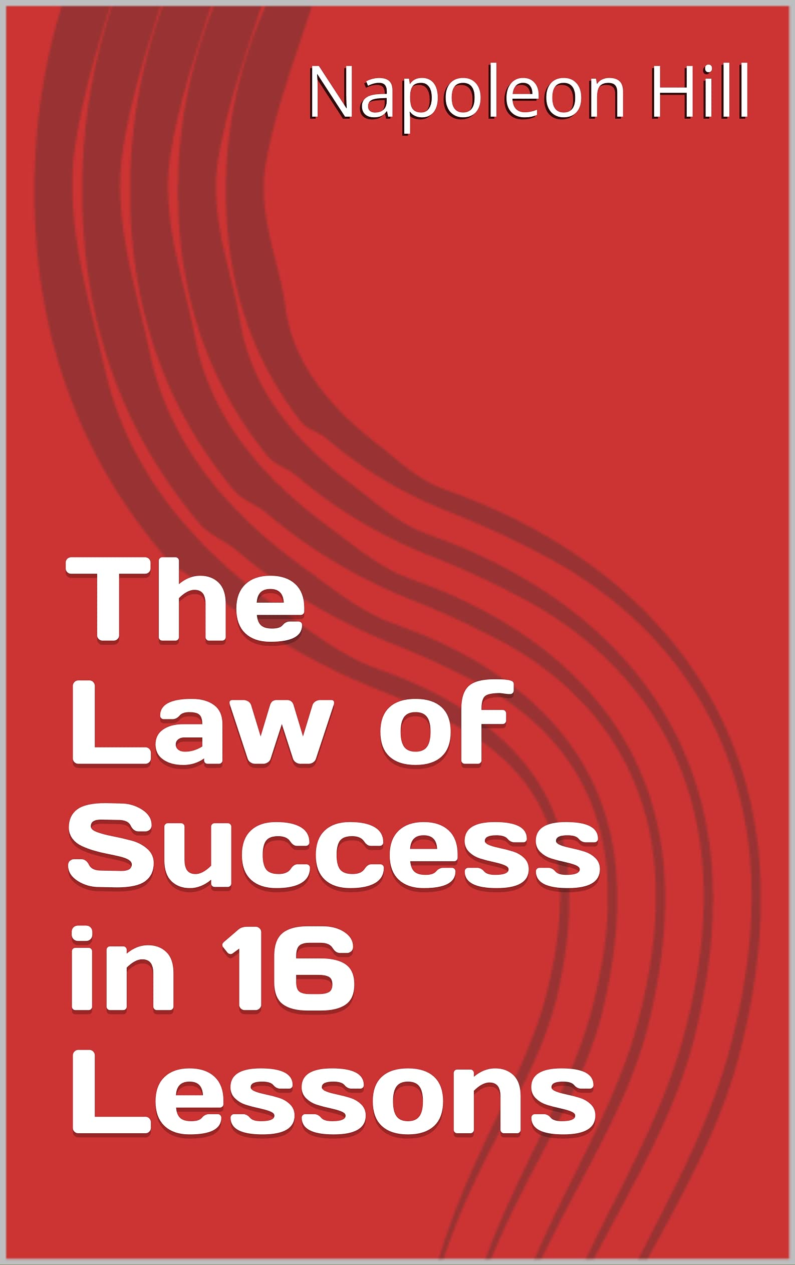 The Law of Success in 16 Lessons by Napoleon Hill | Goodreads