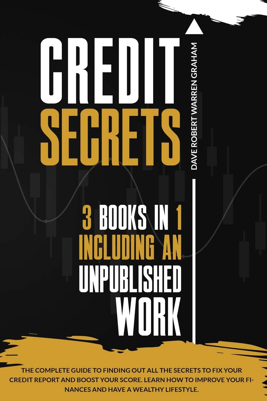 Credit Secrets: The Complete Guide To Finding Out All the Secrets To ...