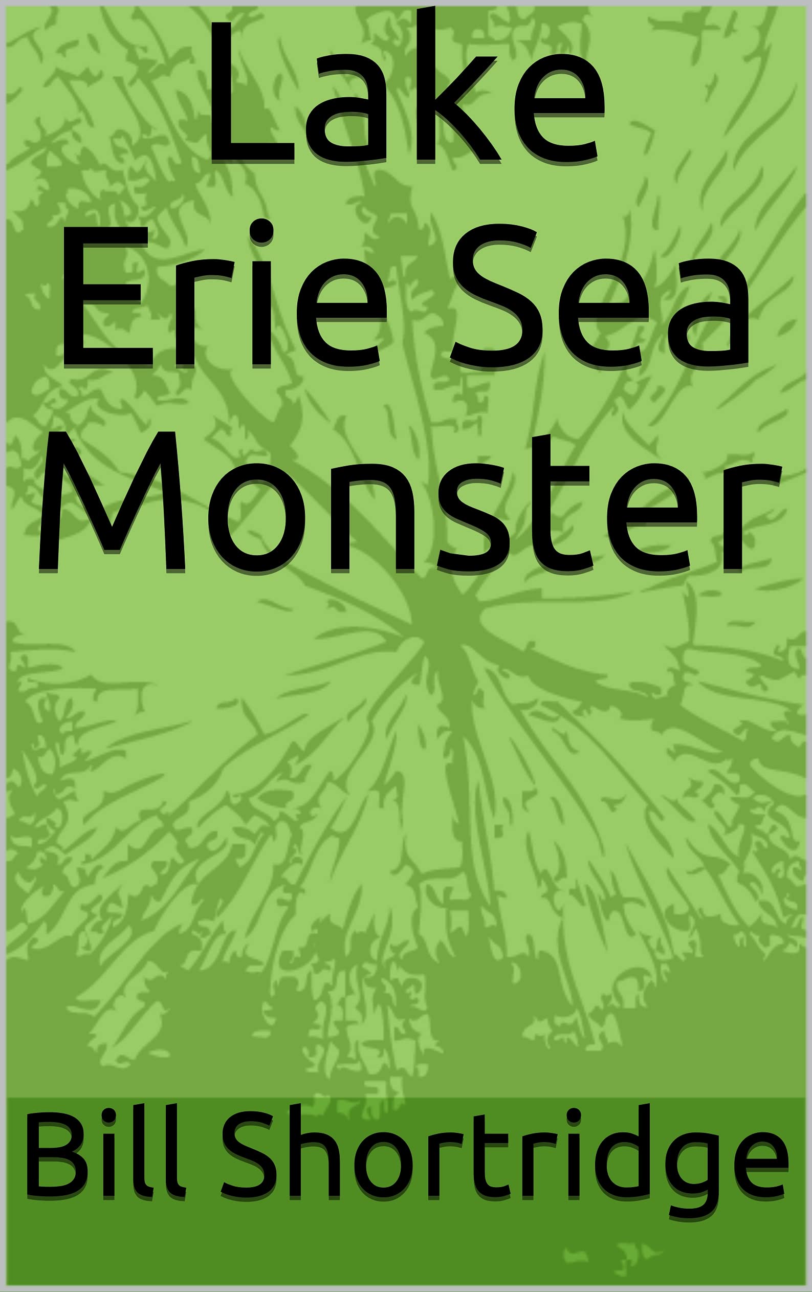 Lake Erie Sea Monster by Bill Shortridge | Goodreads