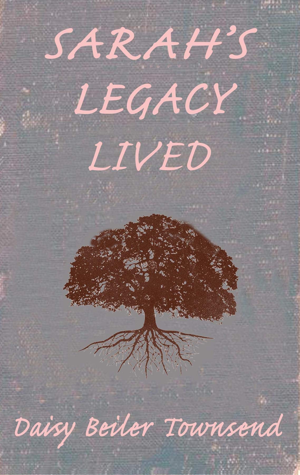 Sarah's Legacy Lived by Daisy Beiler Townsend | Goodreads