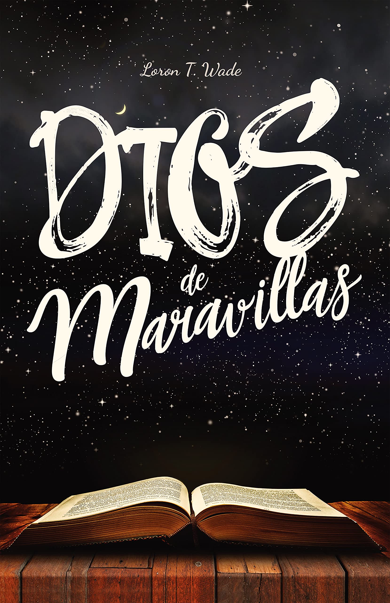 Dios de maravillas (Spanish Edition) by Loron Wade | Goodreads