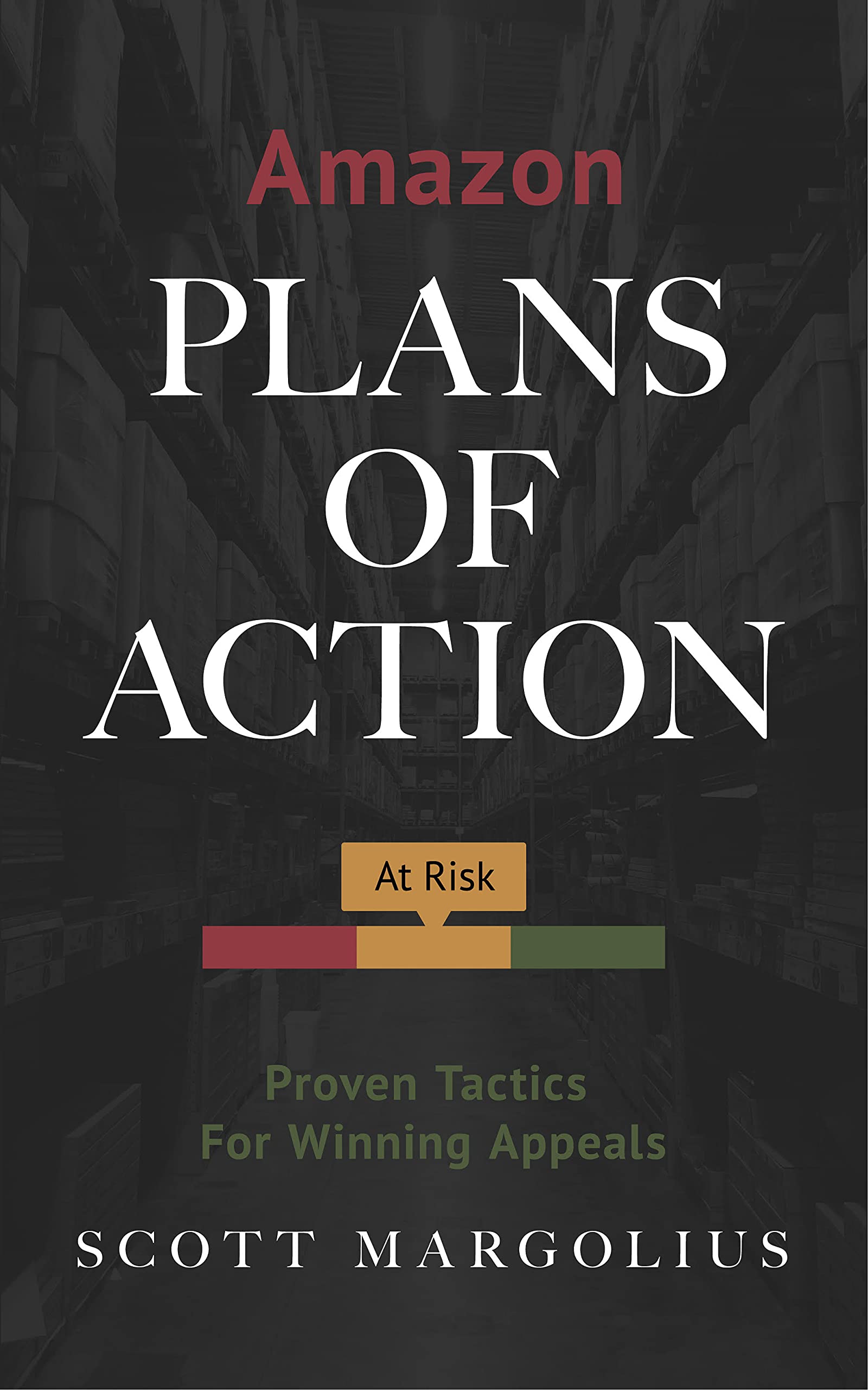 Amazon Plans of Actions: Proven Tactics for Winning Appeals by Scott ...