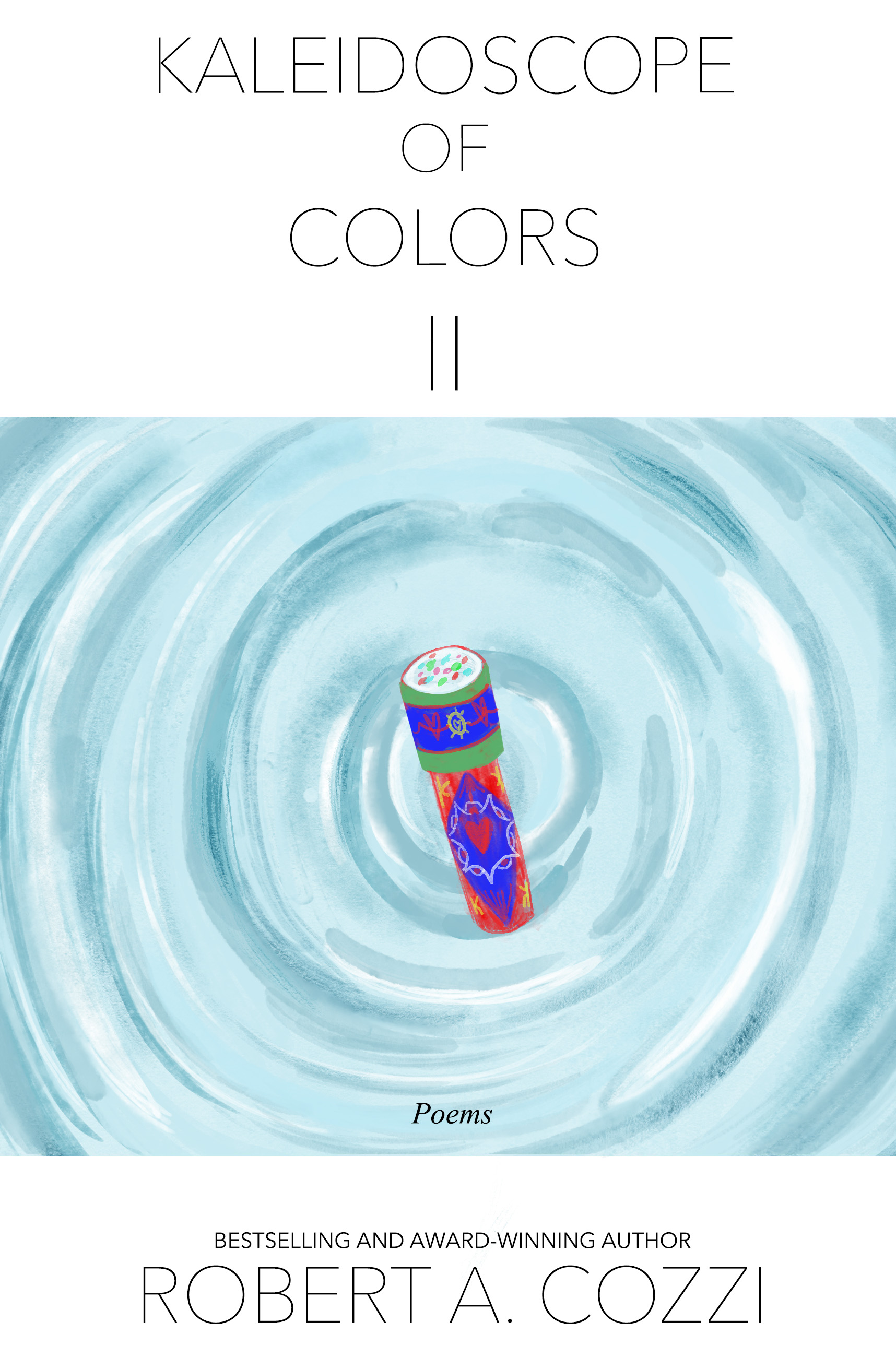 kaleidoscope of colors II by Robert A. Cozzi | Goodreads