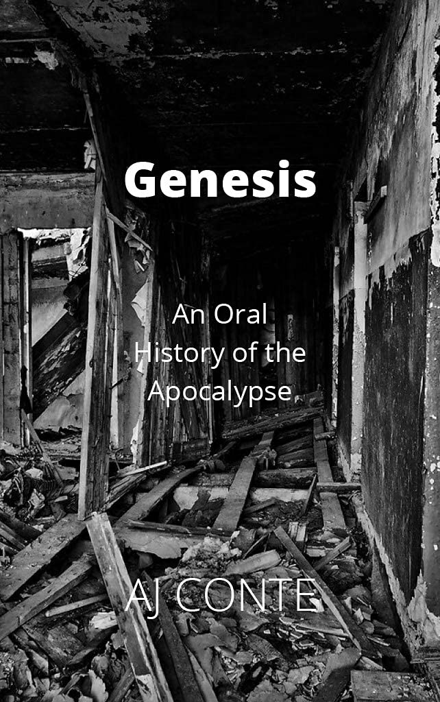 Genesis: An Oral History of the Apocalypse by A.J. Conte | Goodreads