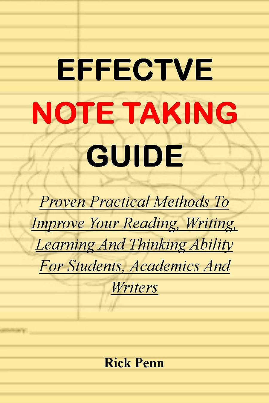 EFFECTIVE NOTE TAKING GUIDE: Proven Practical Methods To Improve Your ...
