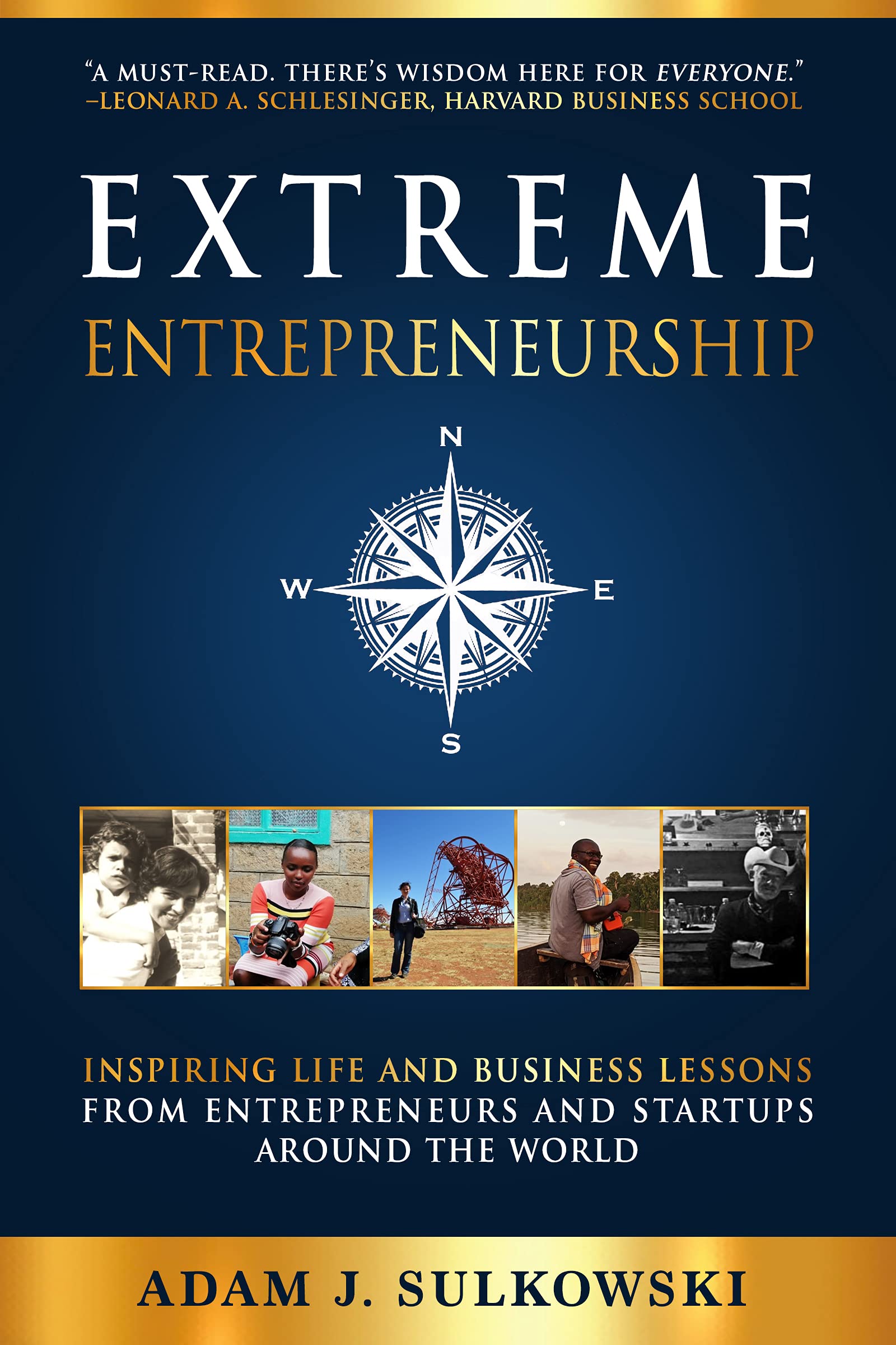 Extreme Entrepreneurship: Inspiring Life and Business Lessons from ...