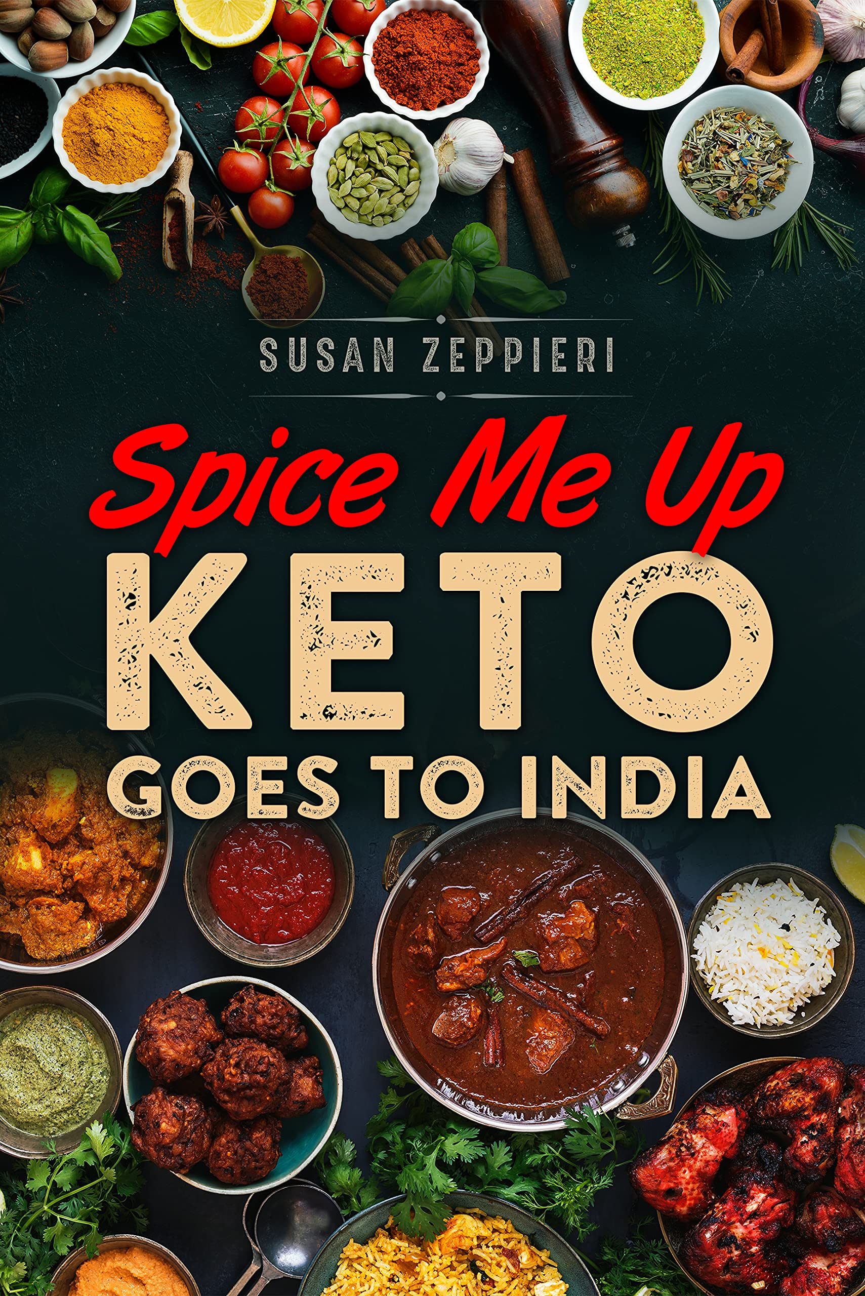 Spice Me Up : keto Goes To India by Susan Zeppieri | Goodreads