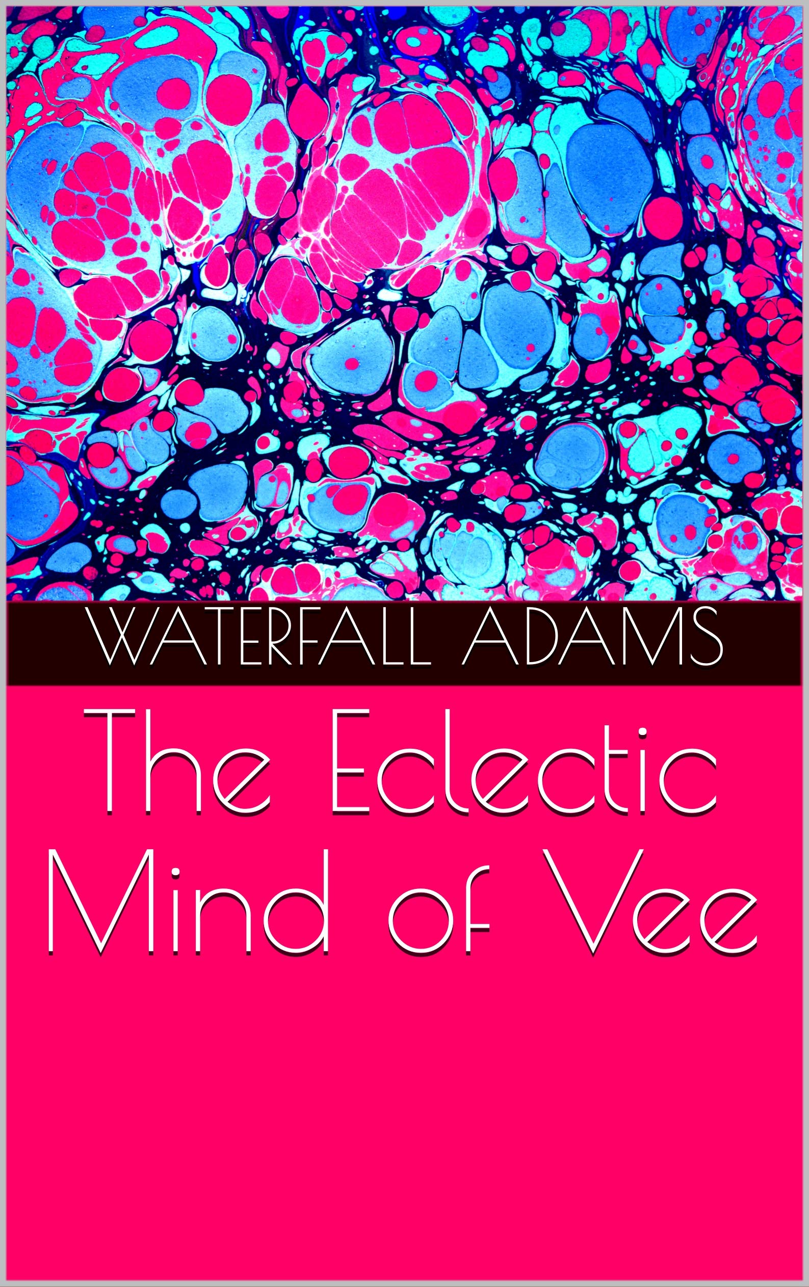 The Eclectic Mind of Vee by Waterfall Adams | Goodreads