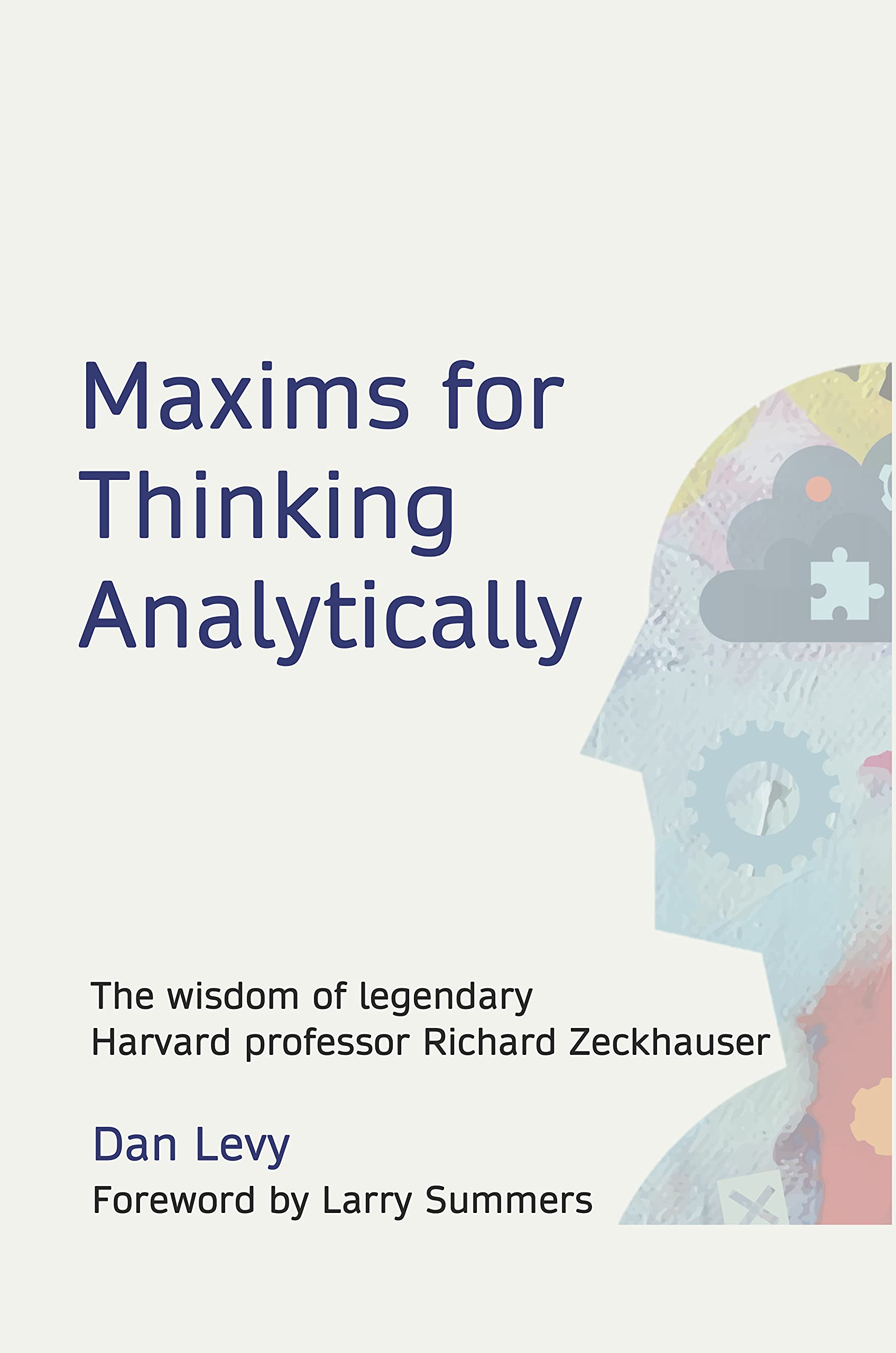 Maxims for Thinking Analytically: The wisdom of legendary Harvard ...