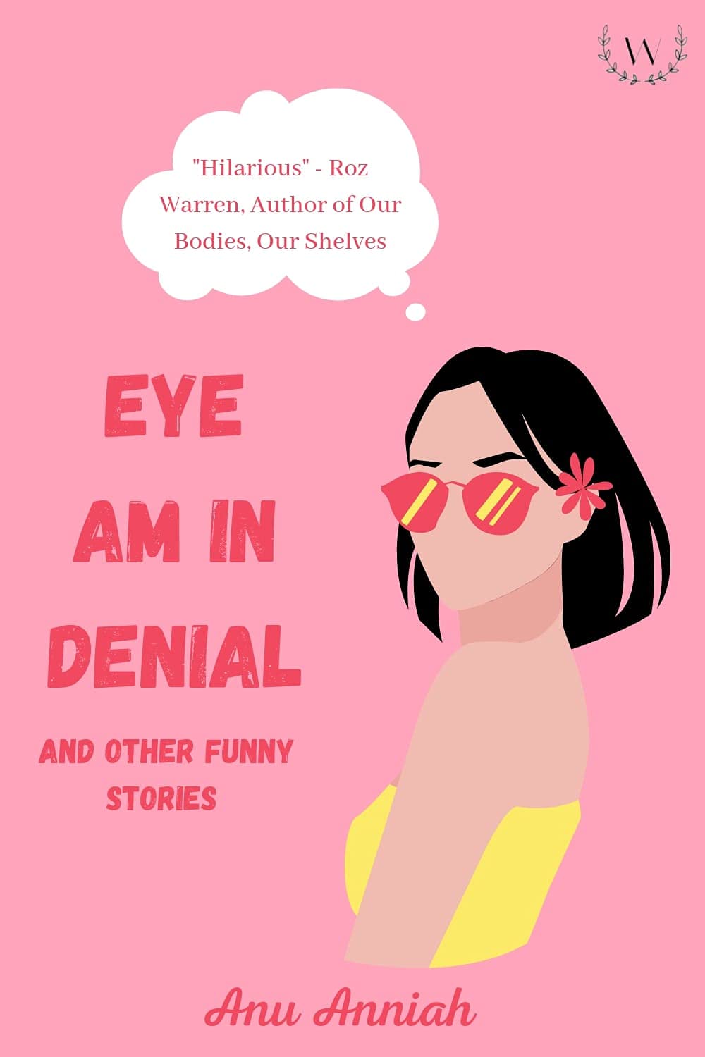 Eye Am In Denial: And other funny stories by Anu Anniah | Goodreads