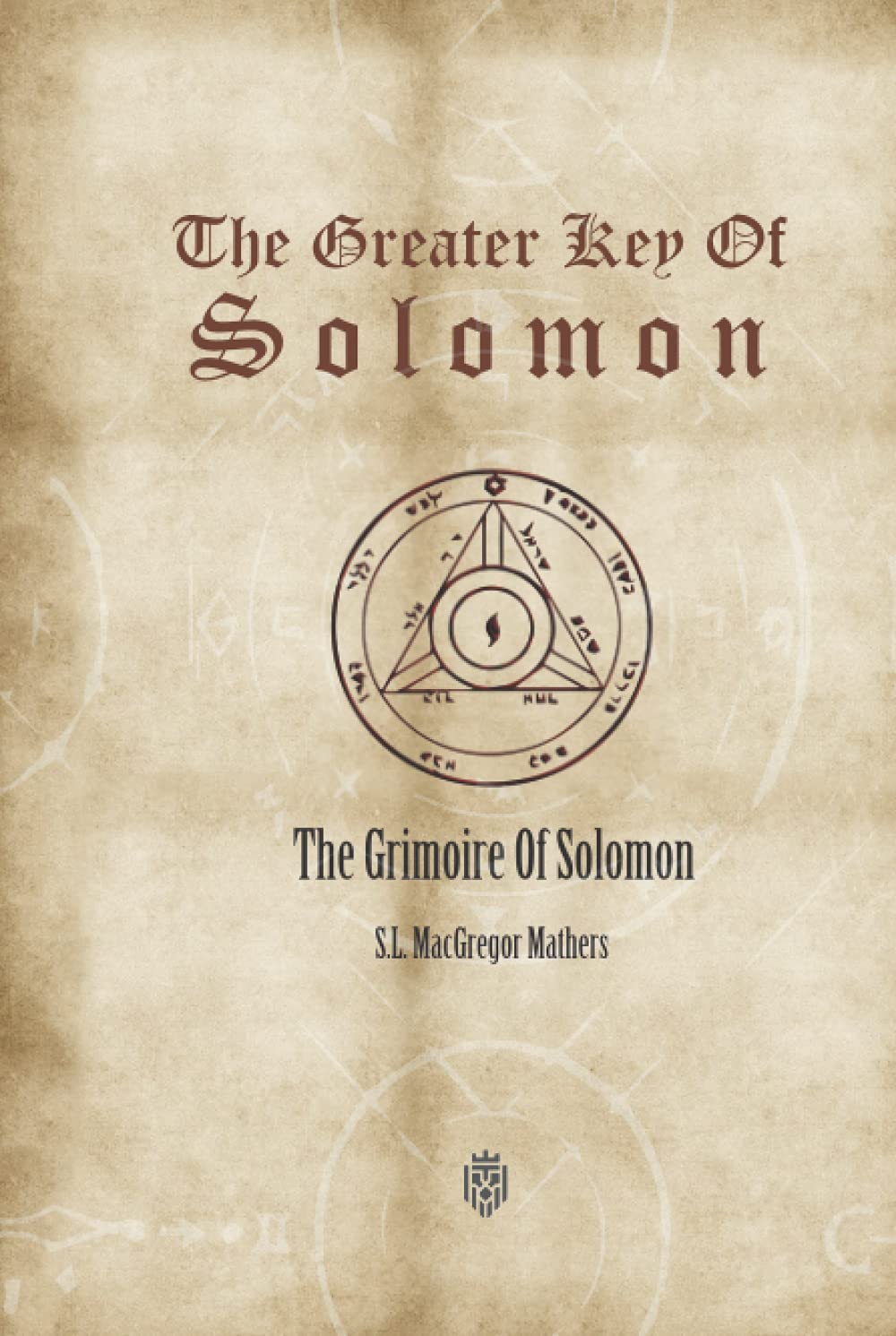 The Greater Key Of Solomon: The Grimoire Of Solomon by S.L. MacGregor Mathers | Goodreads