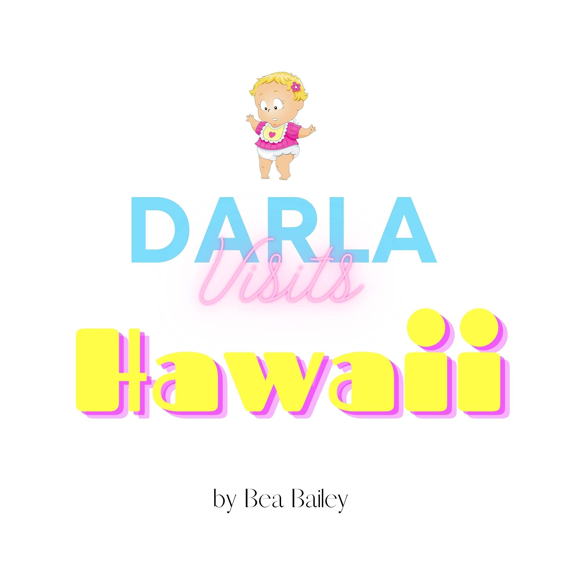 Darla Visits Hawaii (Darla's Adventures Book 4) by Bea Bailey | Goodreads