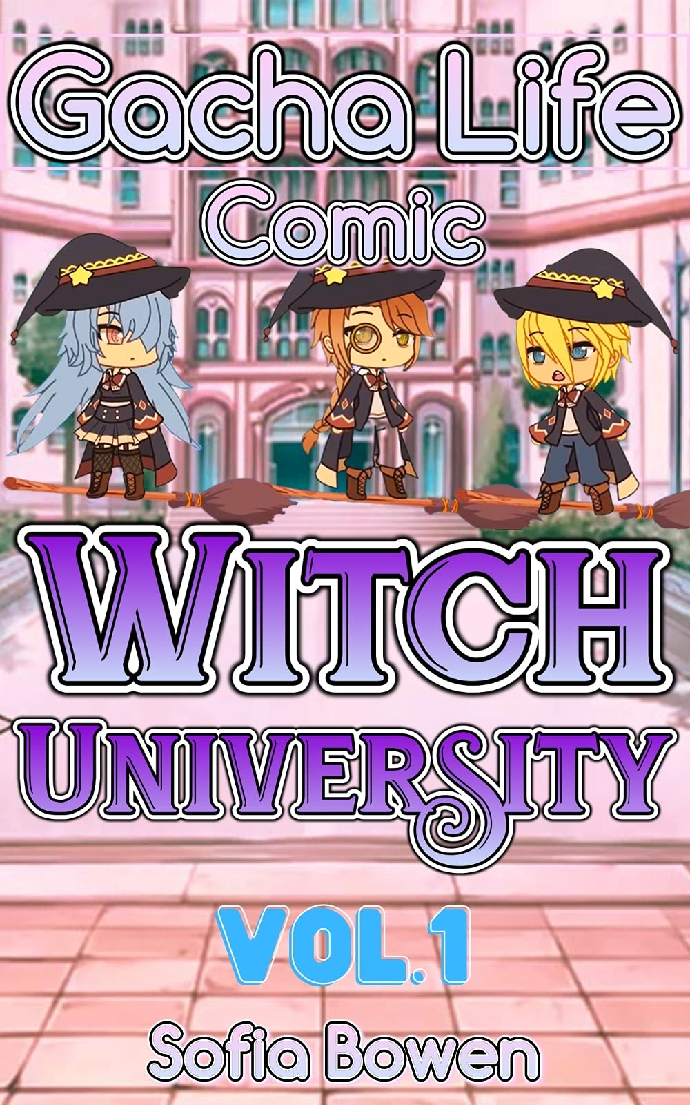 Gacha Life Comic: Witch University Vol.1 by Sofia Bowen | Goodreads
