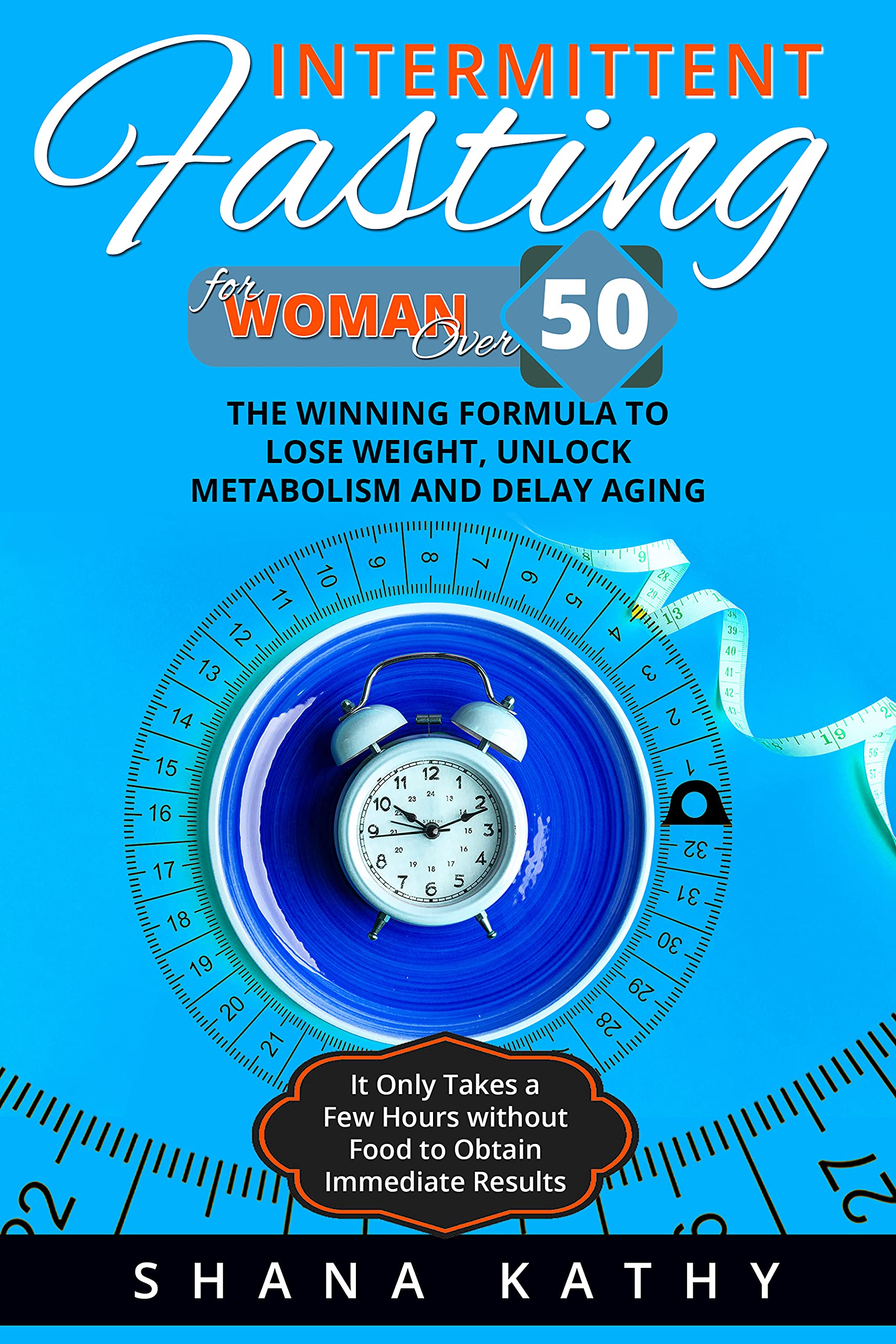INTERMITTENT FASTING FOR WOMEN OVER 50: The Winning Formula to Lose ...