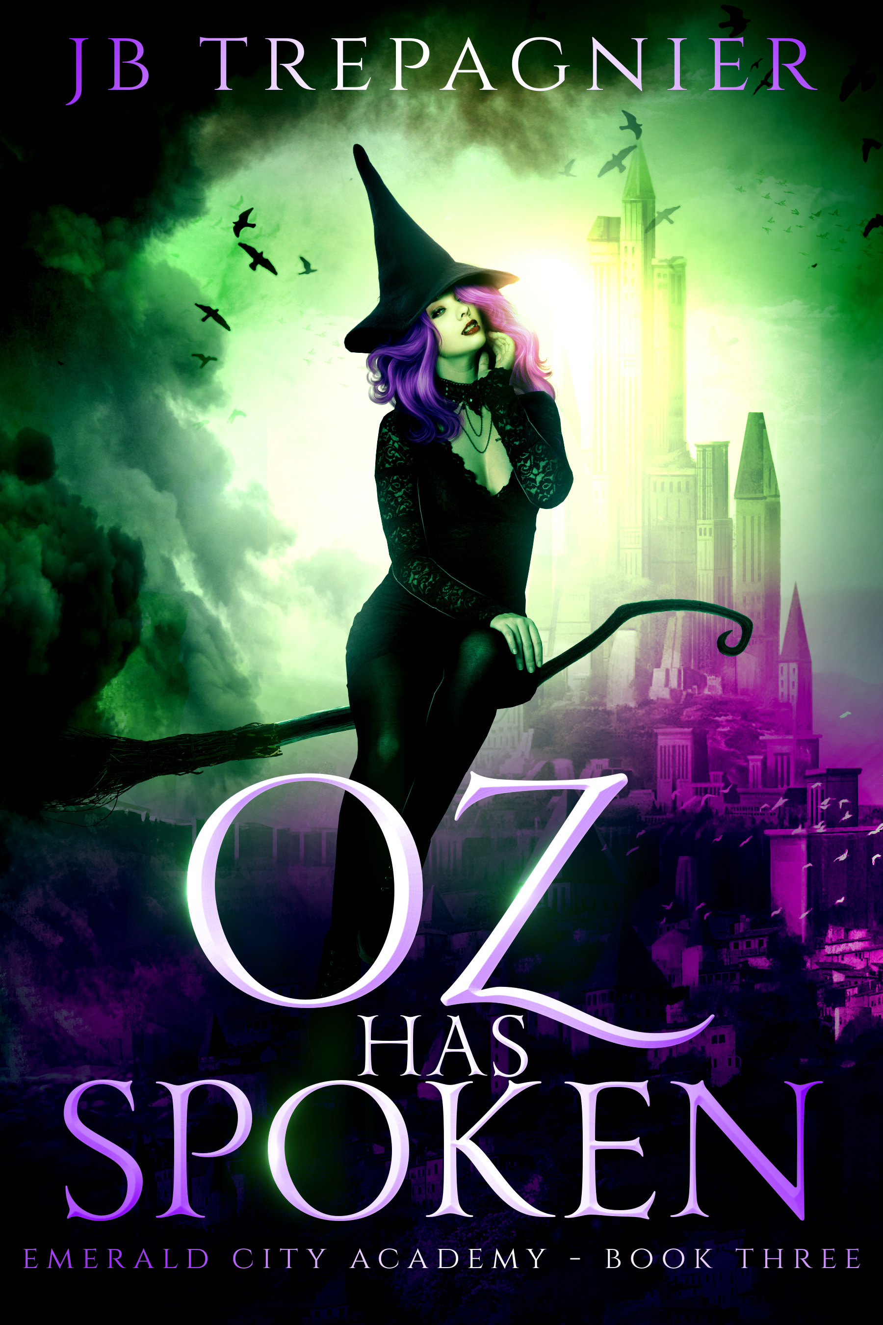 Oz Has Spoken (Emerald City Academy #3) by J.B. Trepagnier | Goodreads
