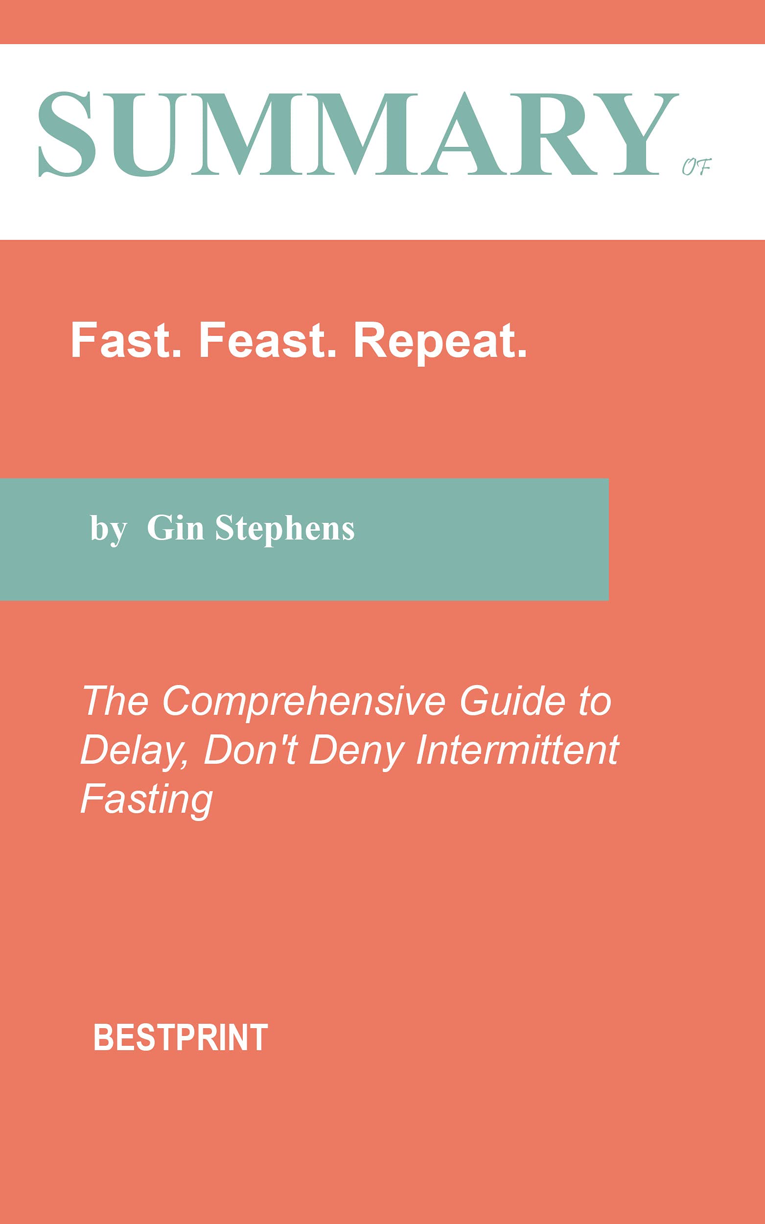 Summary of Fast. Feast. Repeat: The Comprehensive Guide to Delay, Don't ...