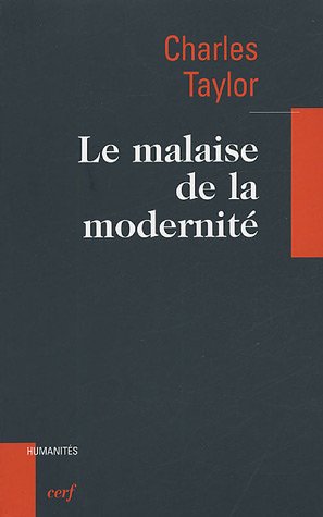 LE MALAISE DE LA MODERNITE NED (HUMANITES) by Charles Margrave Taylor ...