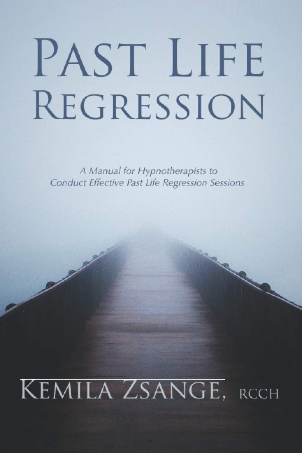 Past Life Regression: A Manual for Hypnotherapists to Conducted ...