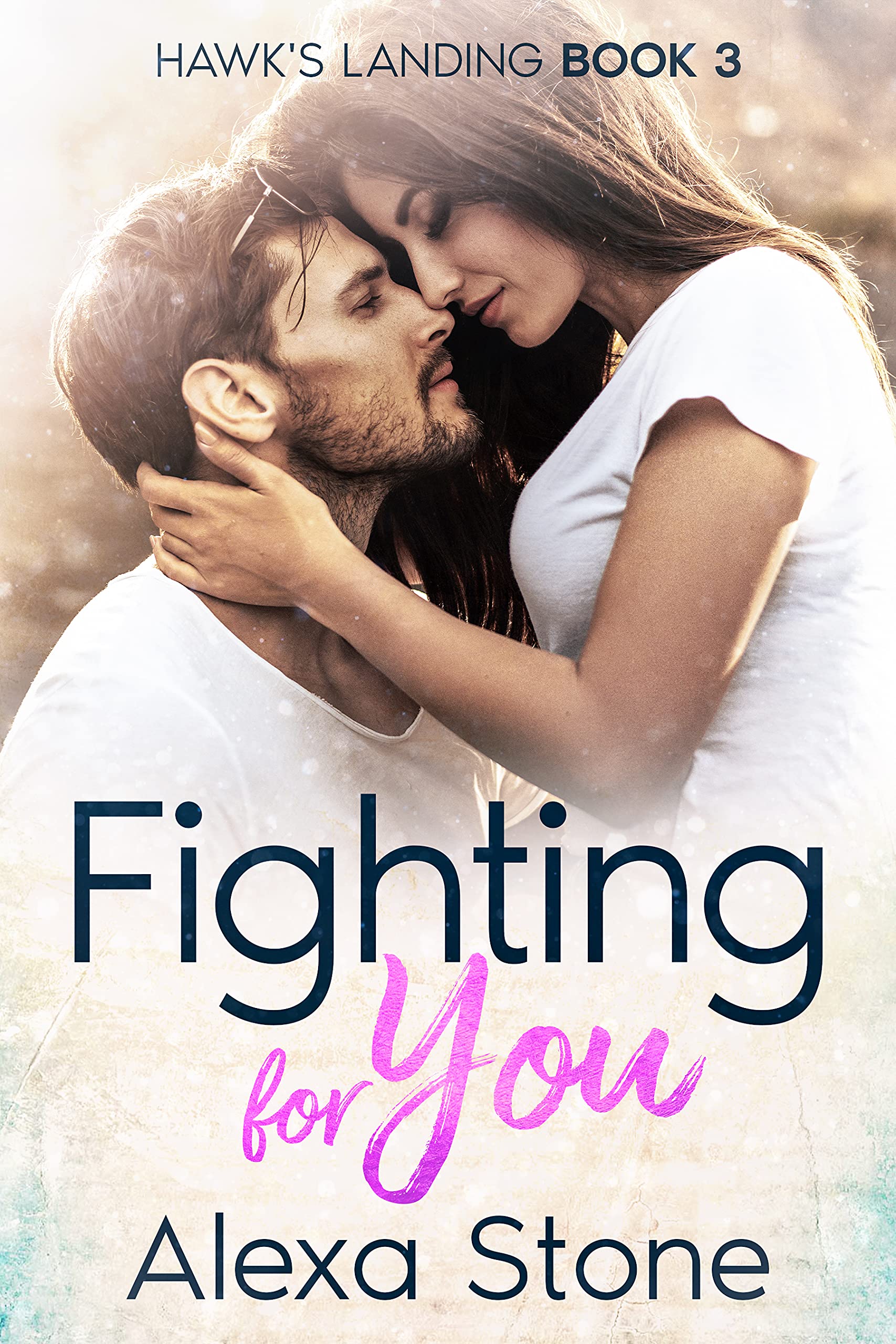 Fighting for You: A Small Town Romance Book 3 by Alexa Stone | Goodreads