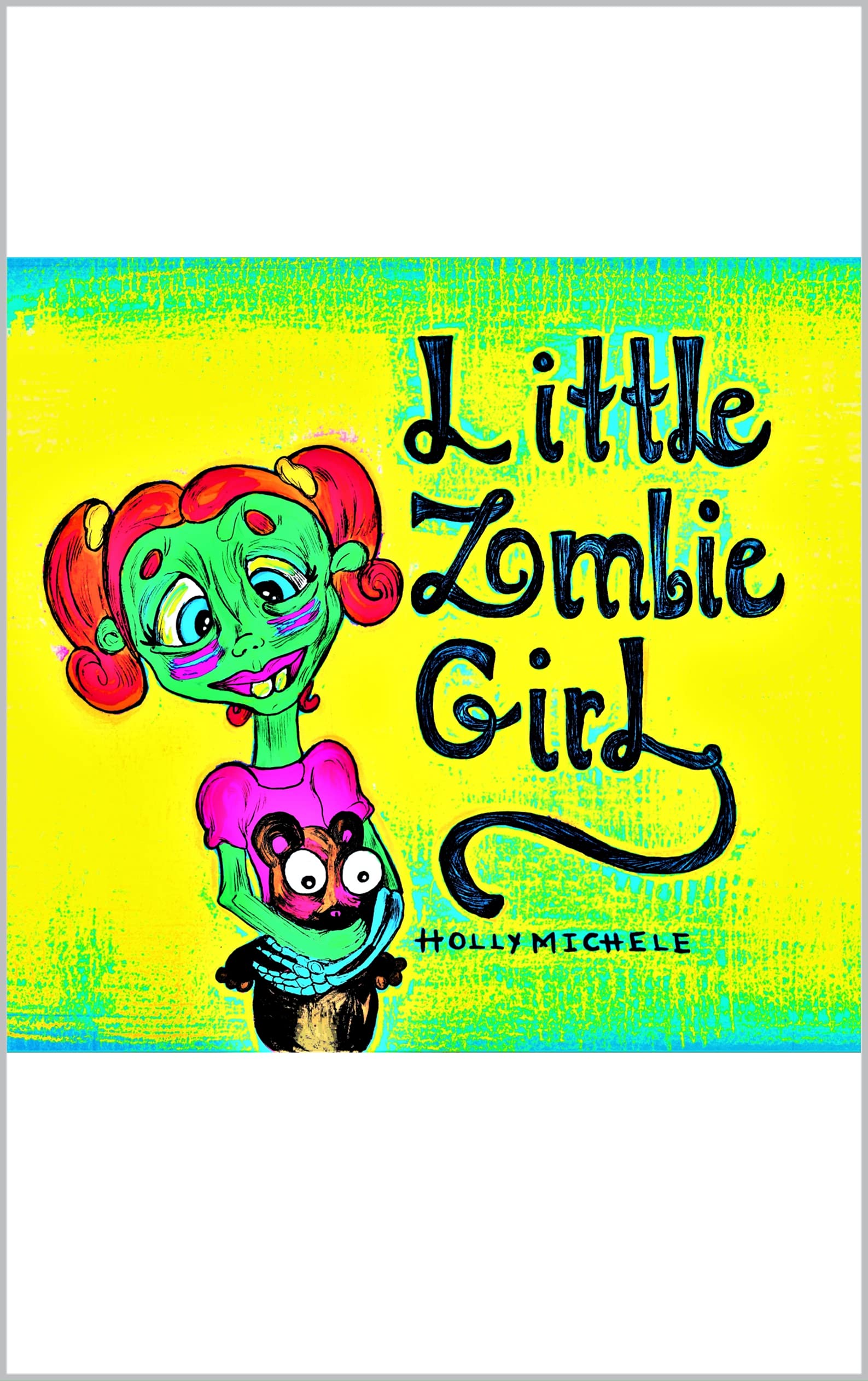 Little Zombie Girl: A Zombie Adventure for Children by Holly Michele ...