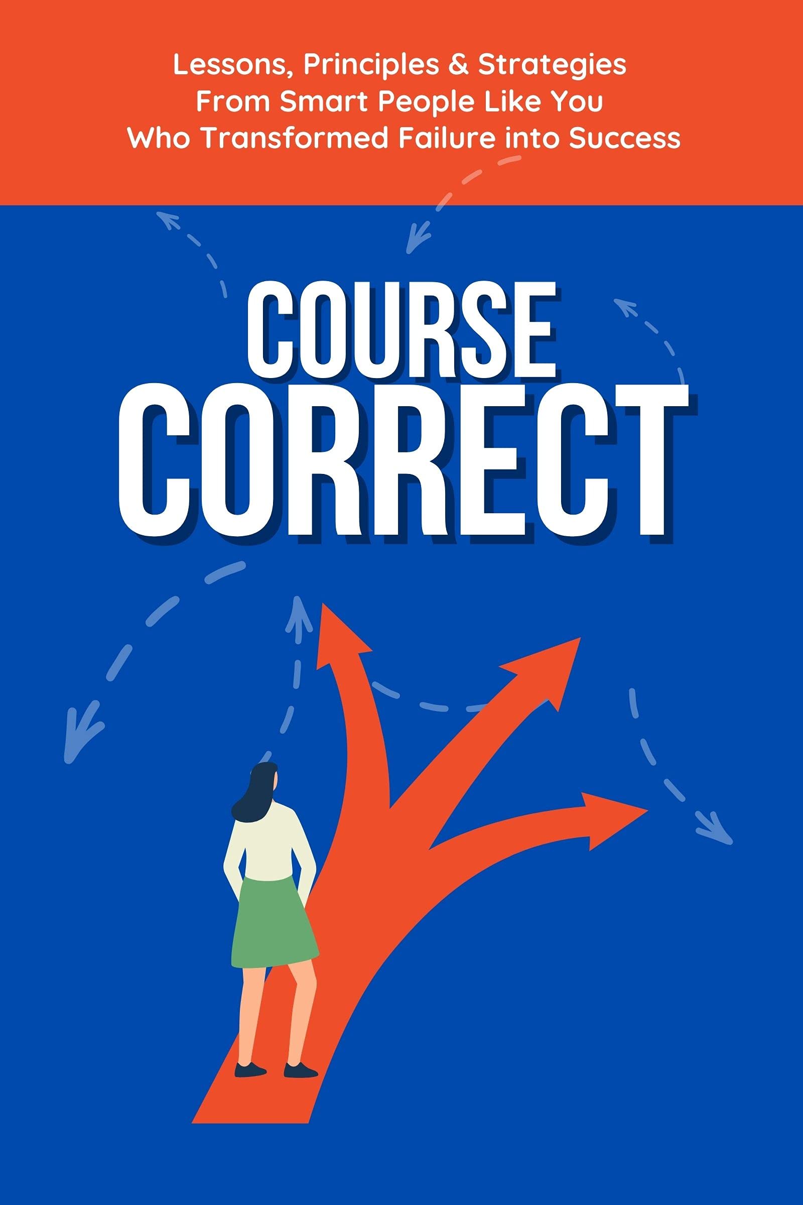 Course Correct: Lessons, Principles & Strategies from Smart People Like ...