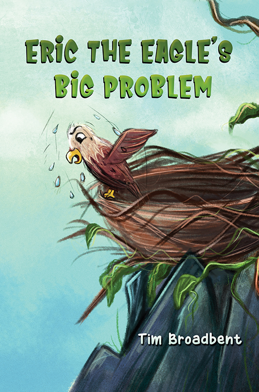 Eric the Eagle's Big Problem by Tim Broadbent | Goodreads
