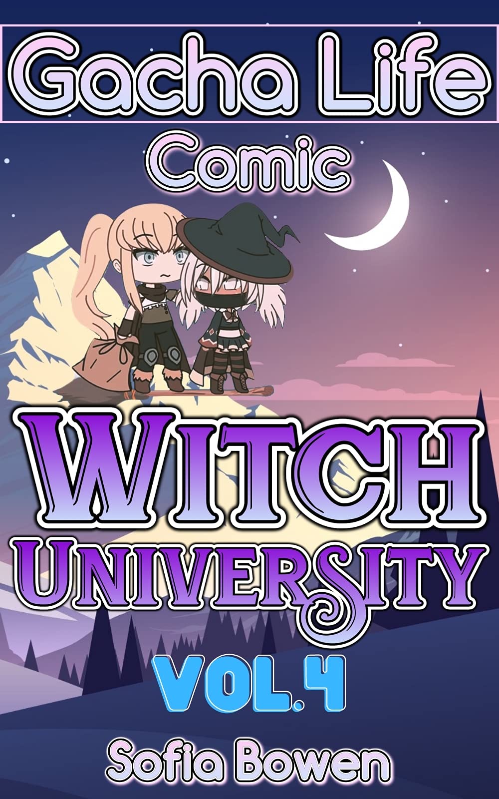 Gacha Life Comic: Witch University Vol.4 by Sofia Bowen | Goodreads