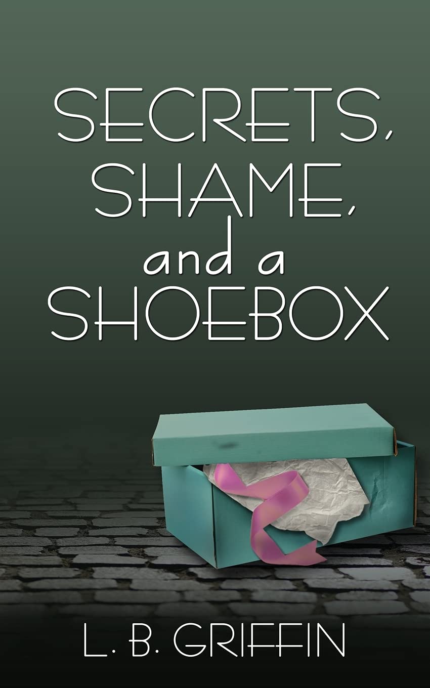 Secrets, Shame, and a Shoebox by L.B. Griffin | Goodreads
