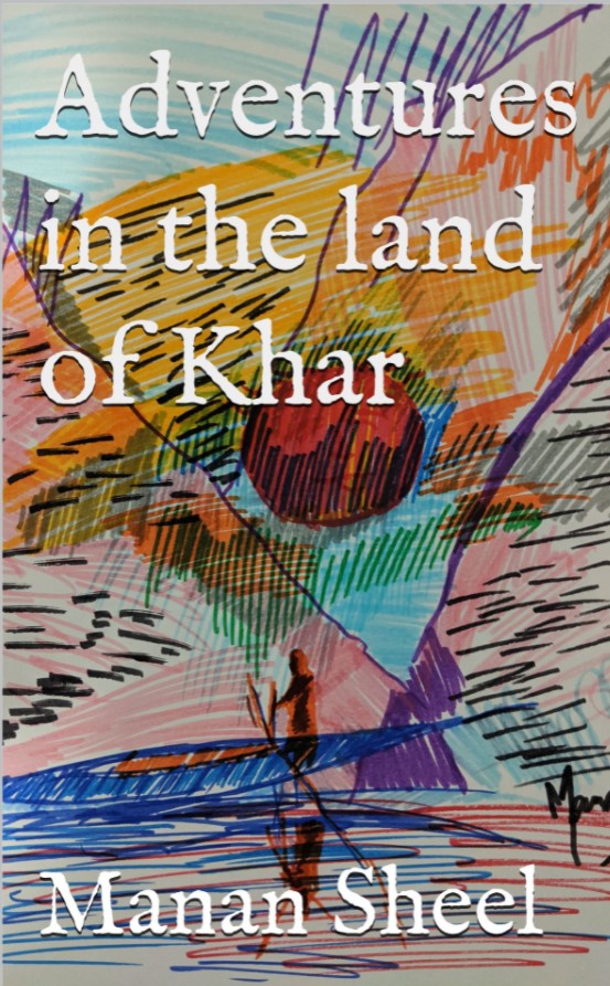 Adventures in the land of Khar by Manan Sheel | Goodreads