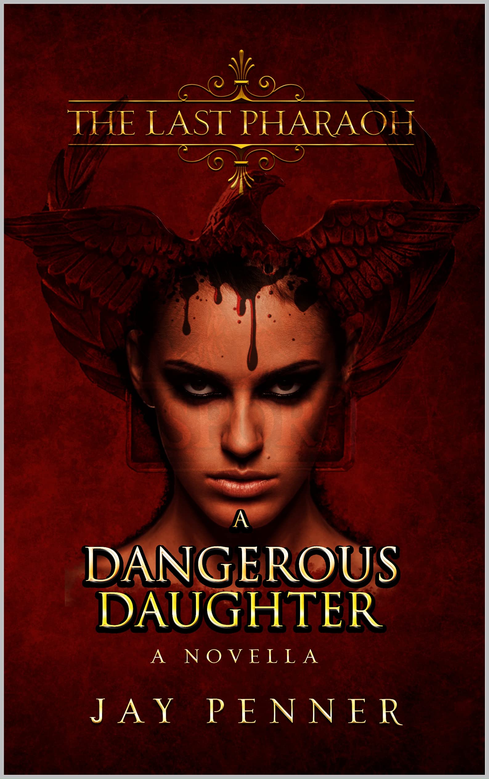 A Dangerous Daughter: A prequel to The Last Pharaoh Trilogy on Cleopatra by Jay Penner | Goodreads
