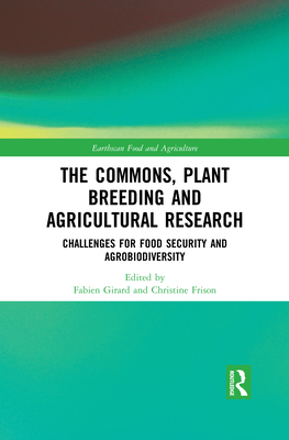 The Commons, Plant Breeding and Agricultural Research: Challenges for ...