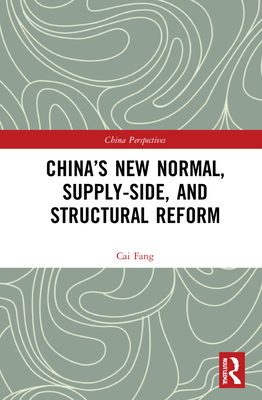 China’s New Normal, Supply-side, and Structural Reform by Cai Fang ...