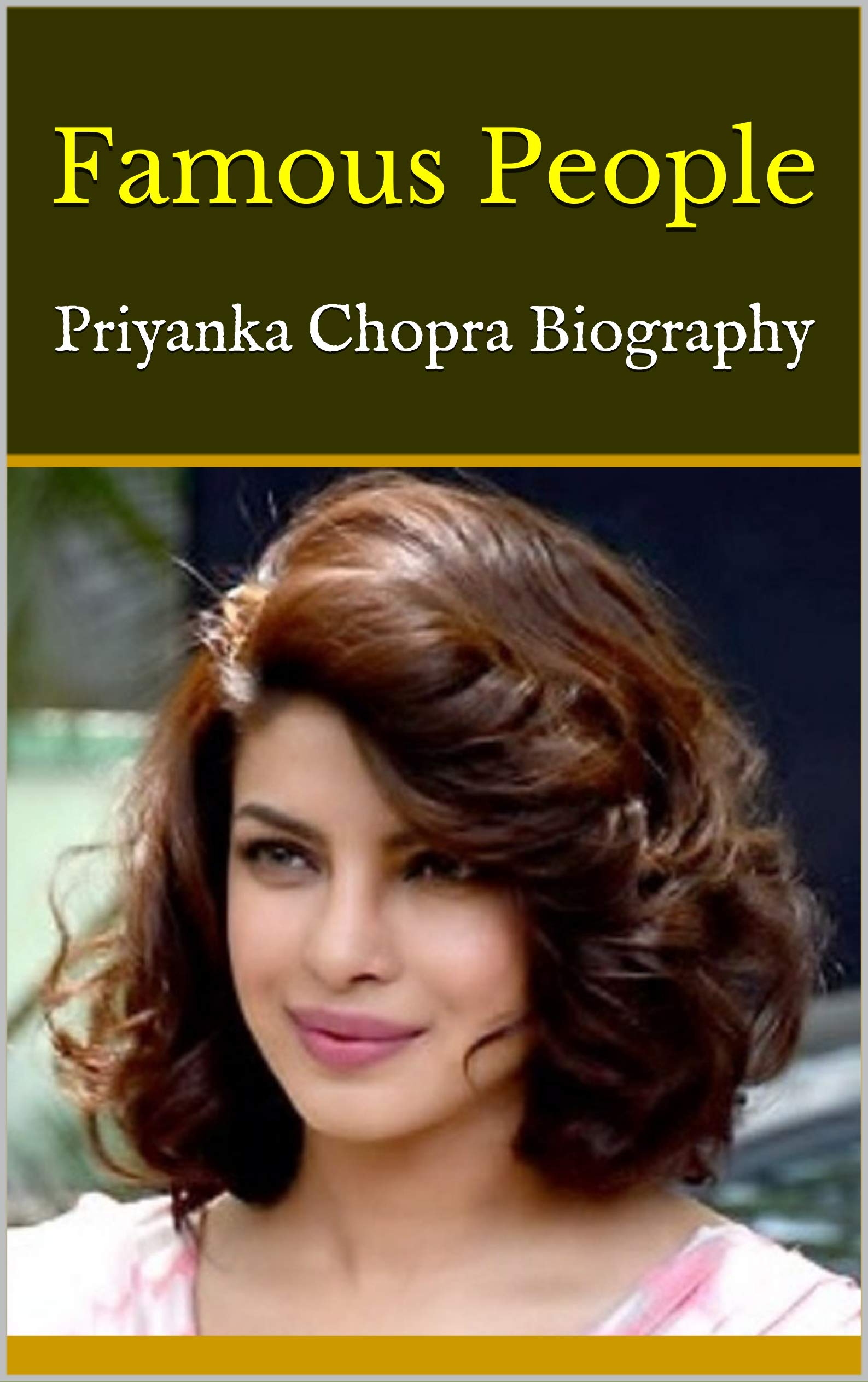 Famous People: Priyanka Chopra Biography by Harvey | Goodreads