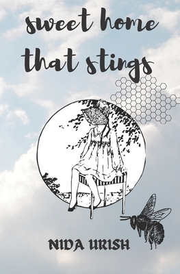 Sweet Home That Stings by Nida Urish | Goodreads