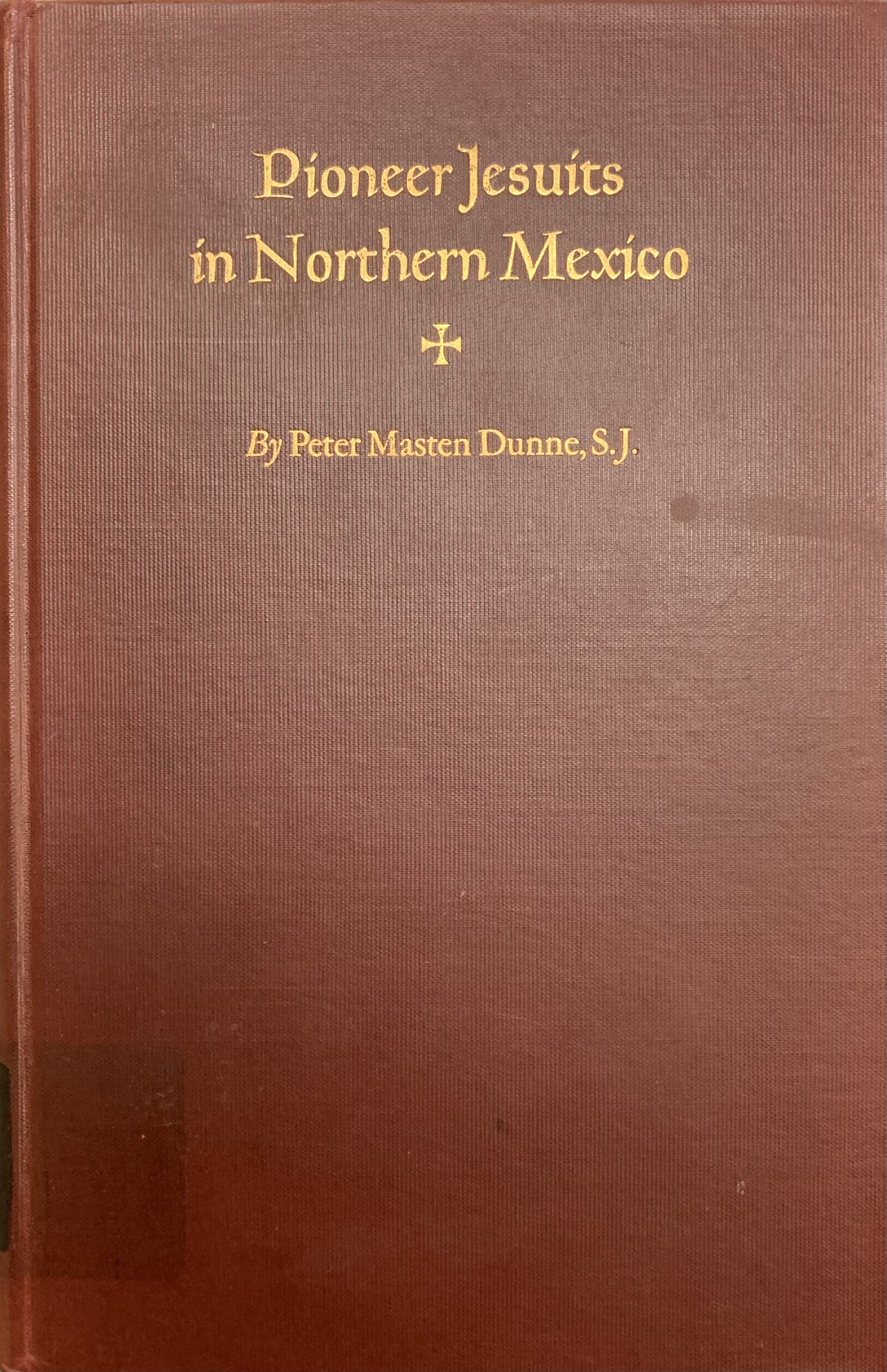 Jesuits in Spanish North America #3: Pioneer Jesuits in Northern Mexico ...
